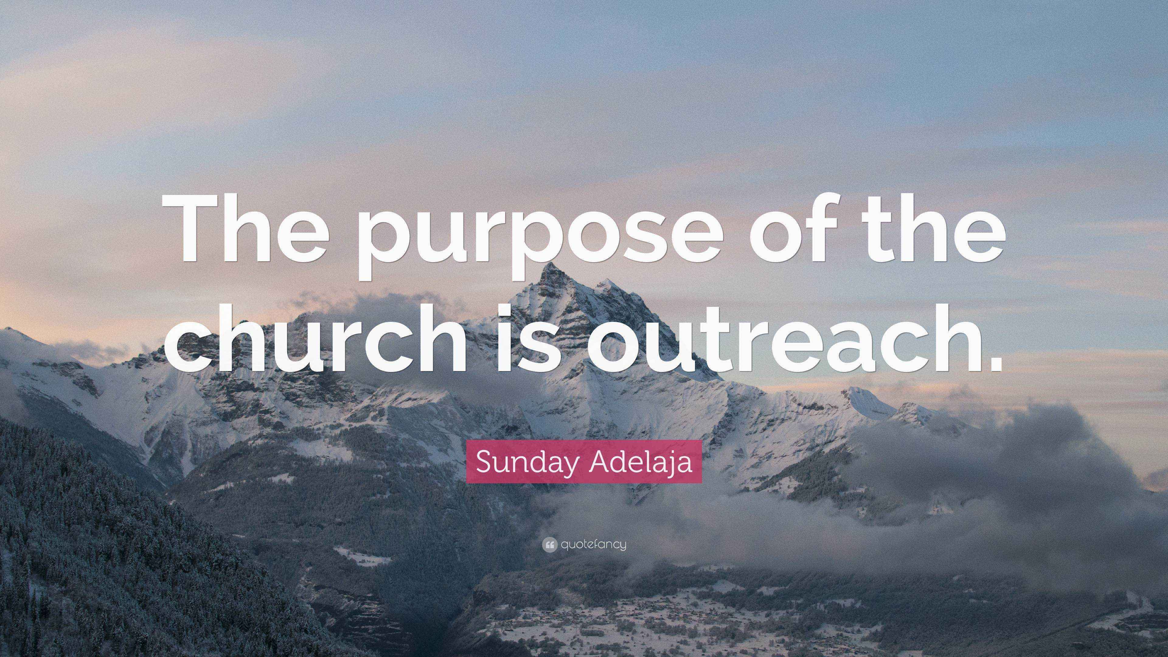 Sunday Adelaja Quote: “The purpose of the church is outreach.”