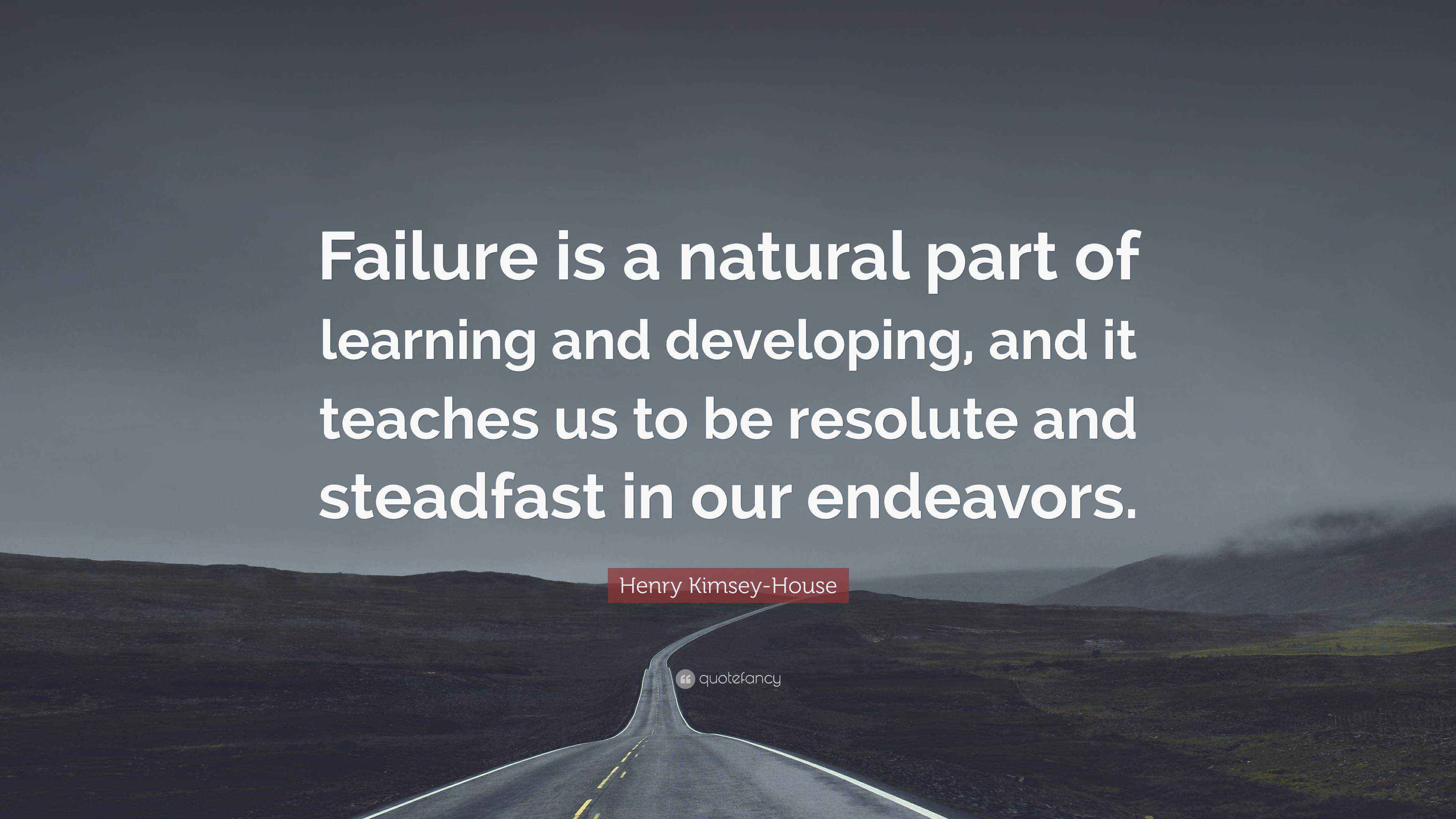 Henry Kimsey-House Quote: “Failure is a natural part of learning and ...