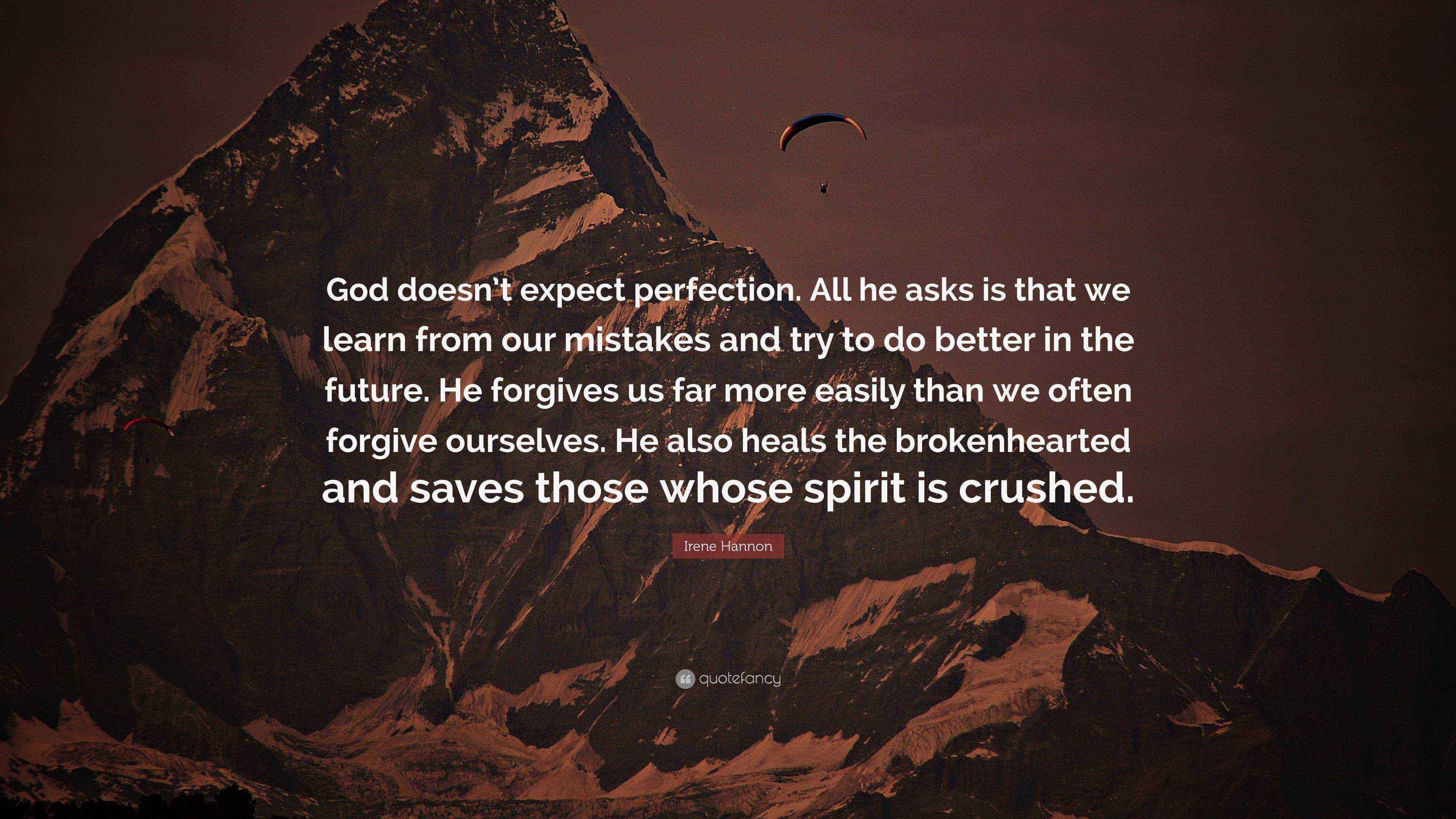 Irene Hannon Quote: “God doesn’t expect perfection. All he asks is that ...