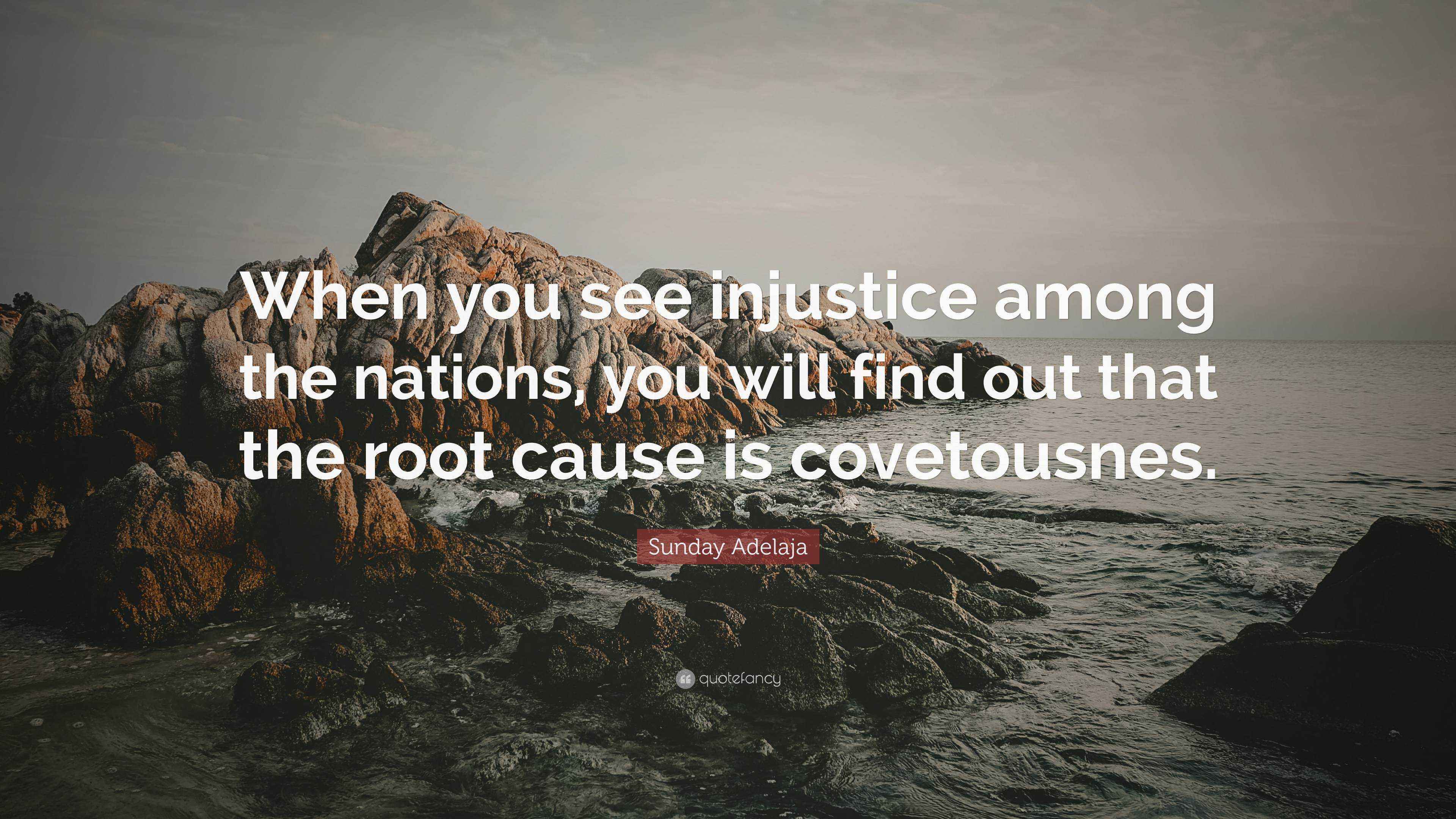 Sunday Adelaja Quote: “When you see injustice among the nations, you ...