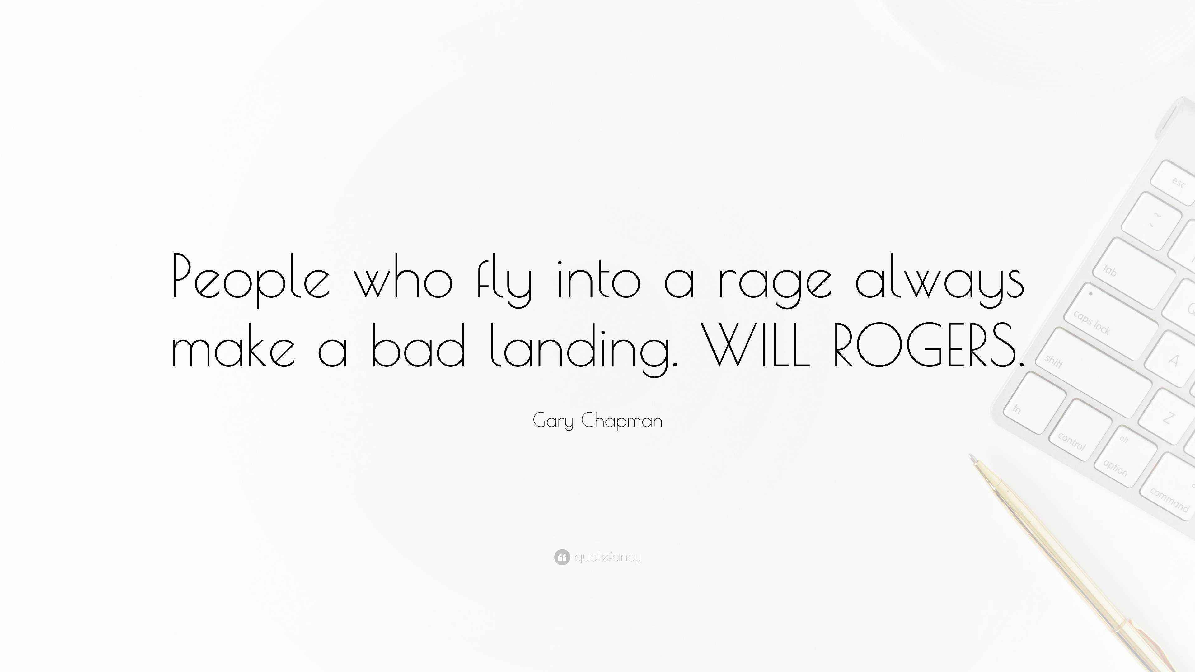 Gary Chapman Quote: “People who fly into a rage always make a bad ...