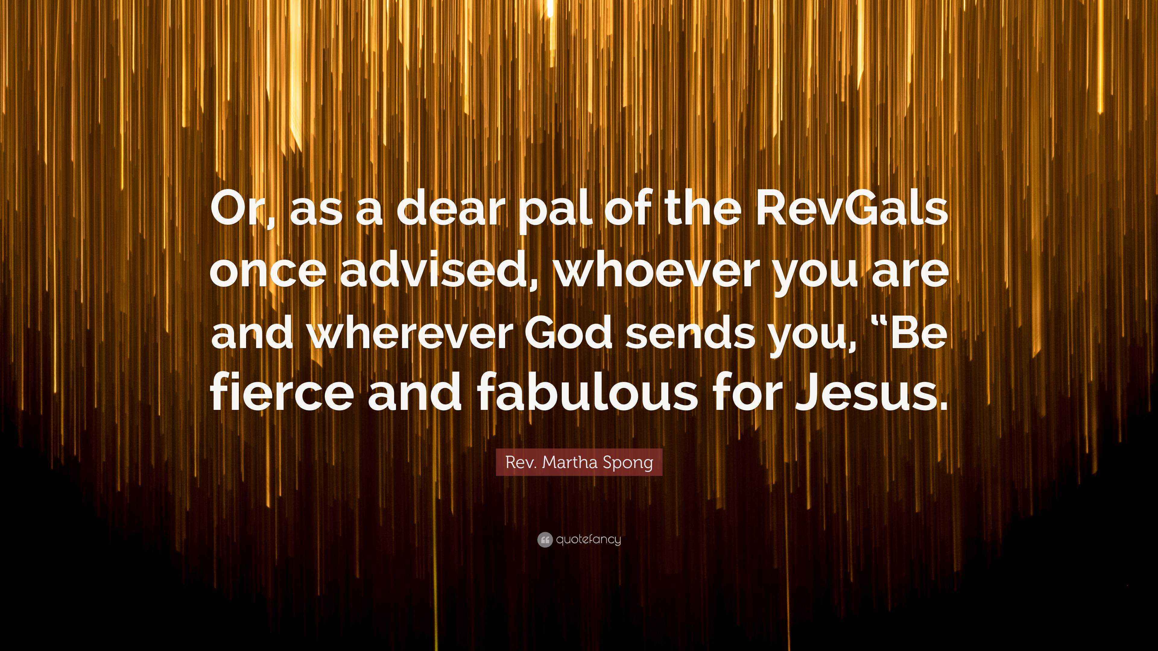 Rev. Martha Spong Quote: “Or, as a dear pal of the RevGals once advised ...