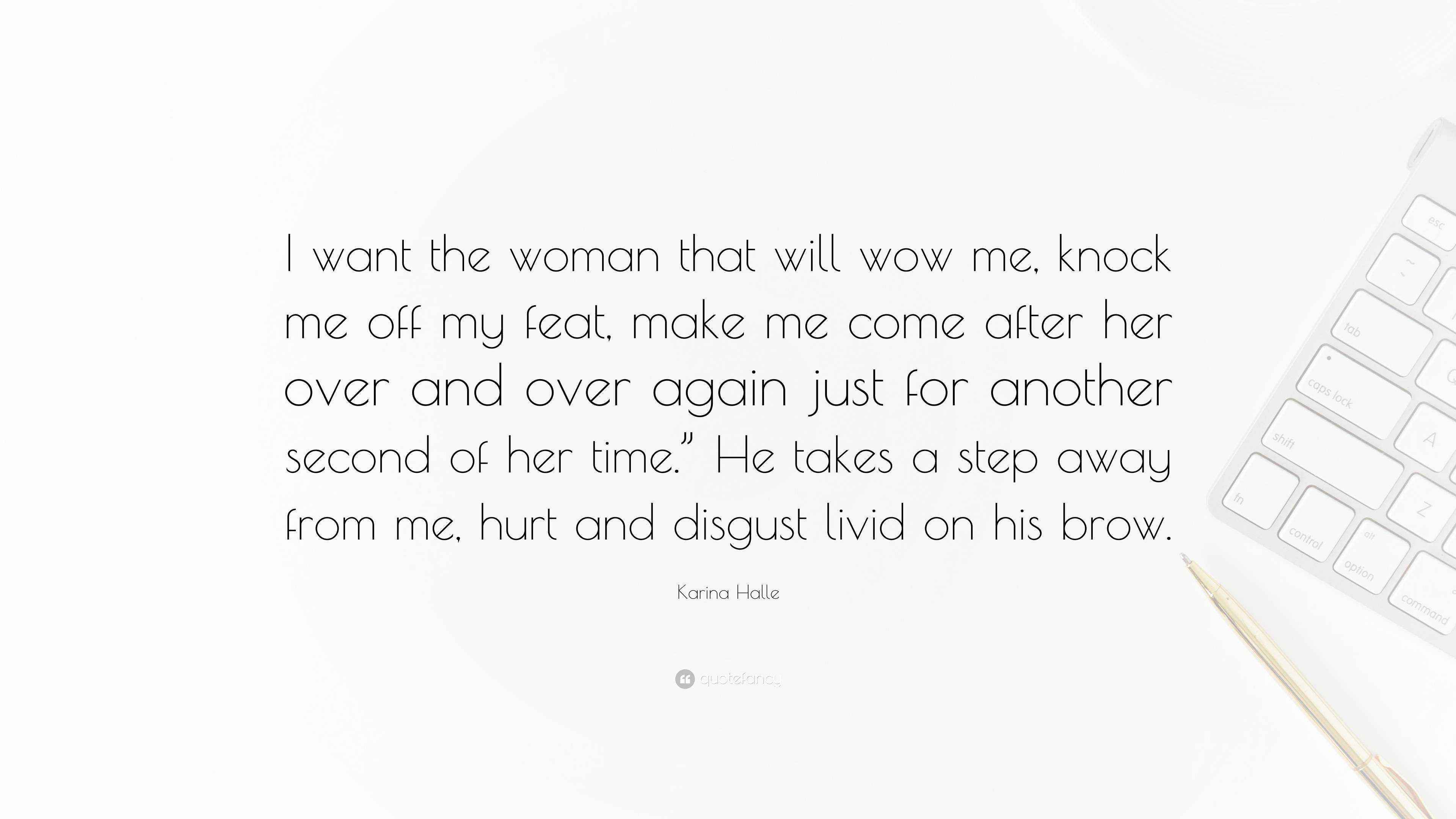 Karina Halle Quote: “I want the woman that will wow me, knock me off my ...