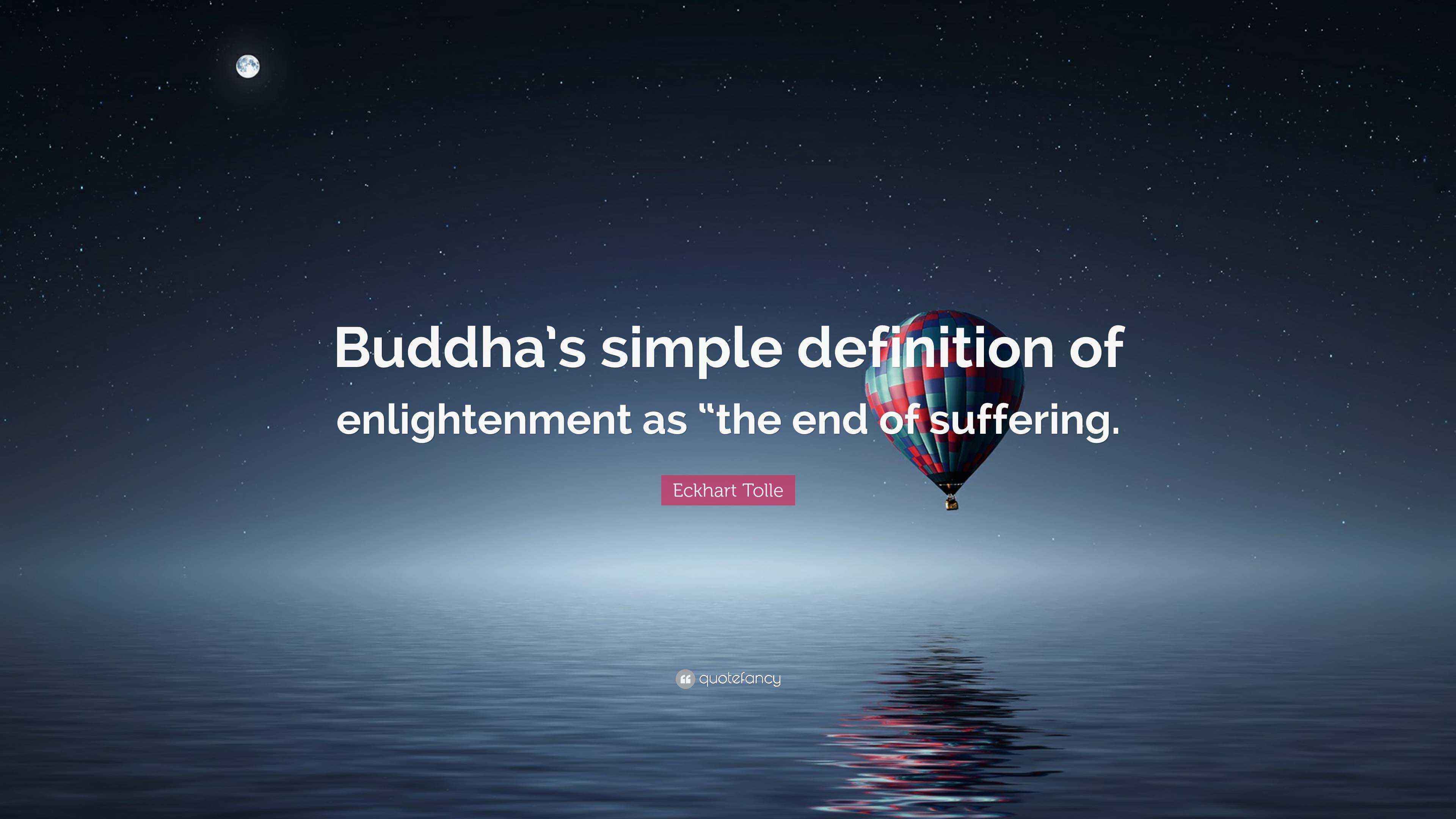 Eckhart Tolle Quote: “Buddha’s simple definition of enlightenment as ...