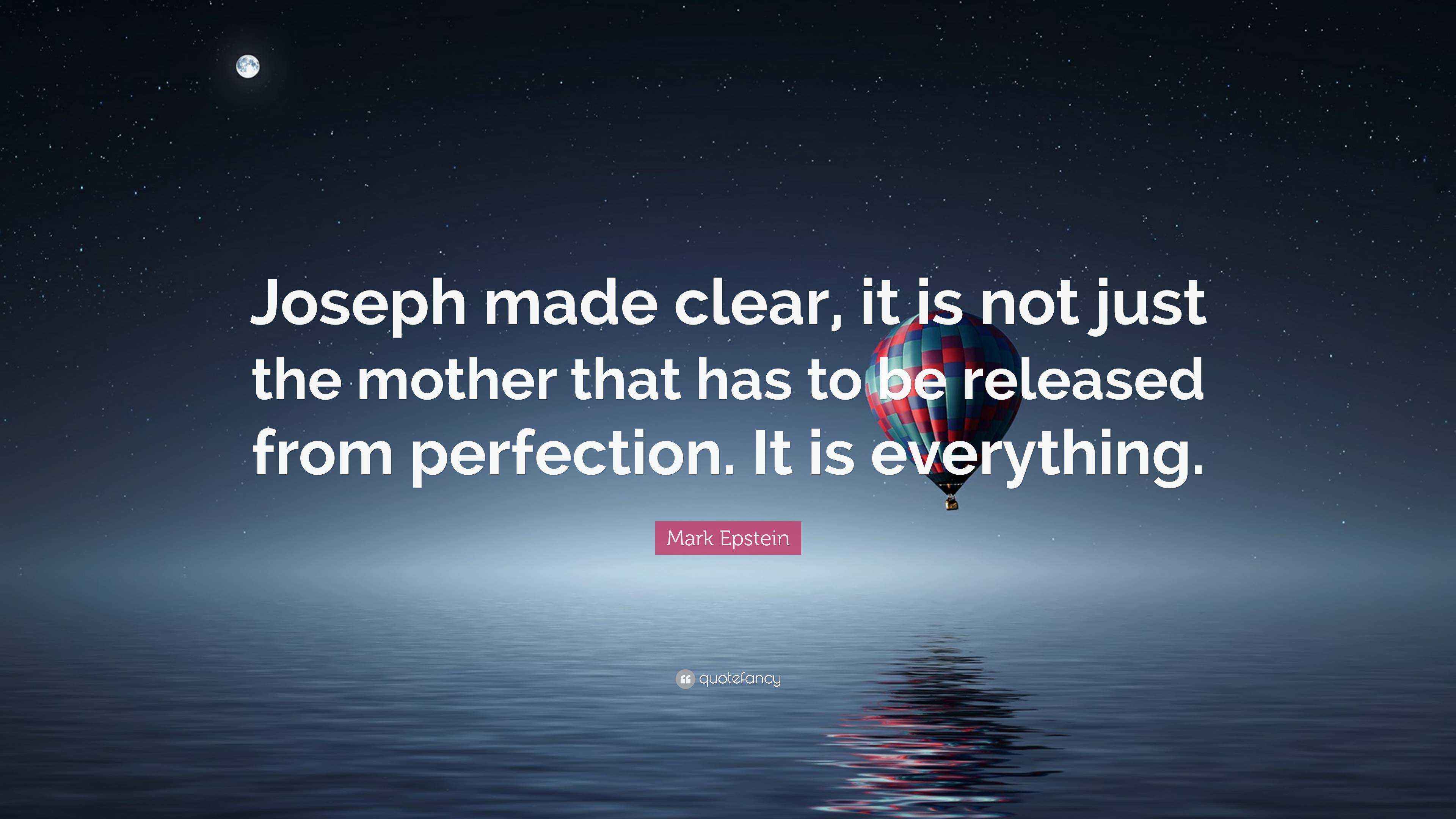 Mark Epstein Quote: “Joseph made clear, it is not just the mother that ...