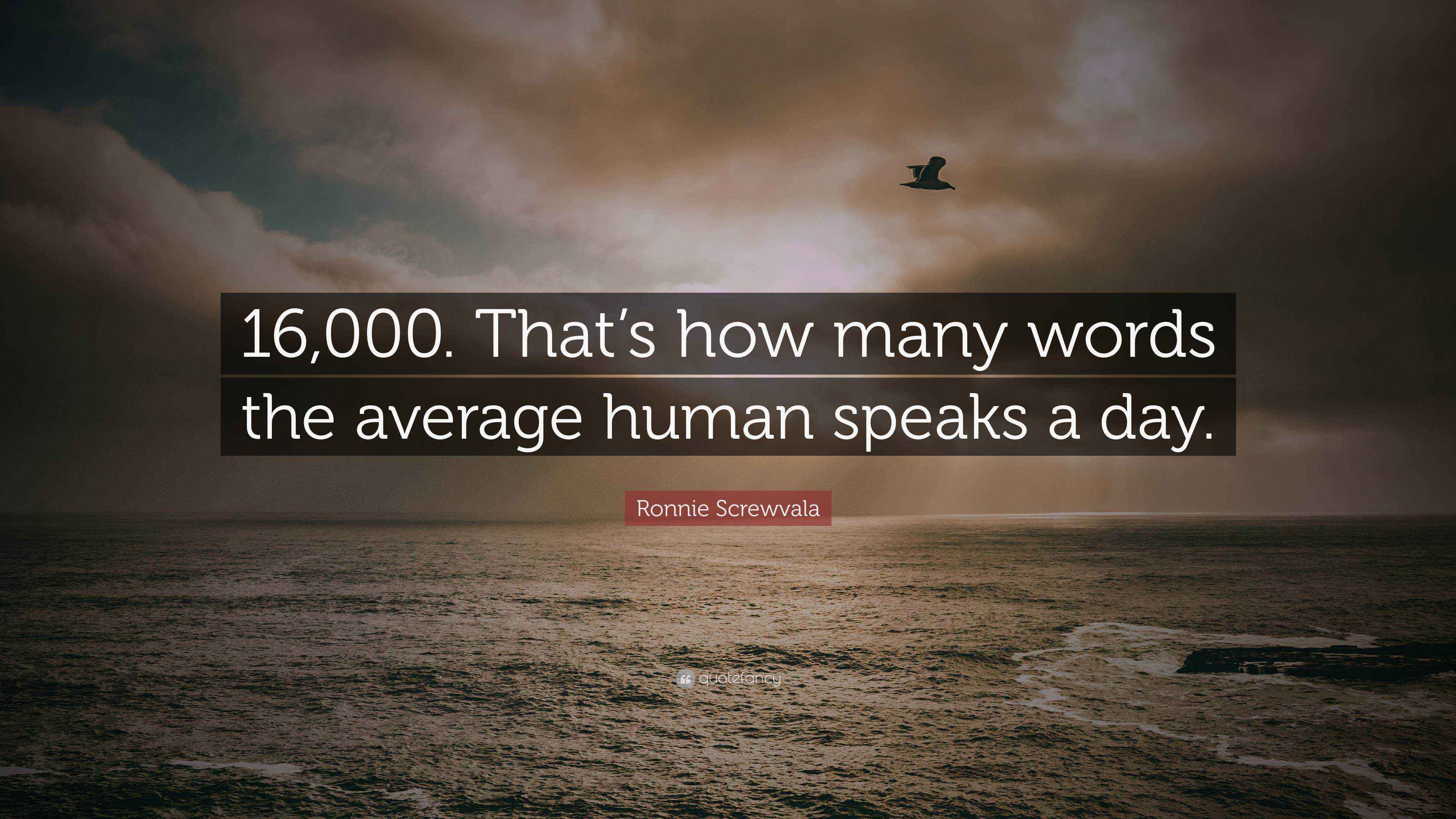 Ronnie Screwvala Quote: “16,000. That’s how many words the average ...