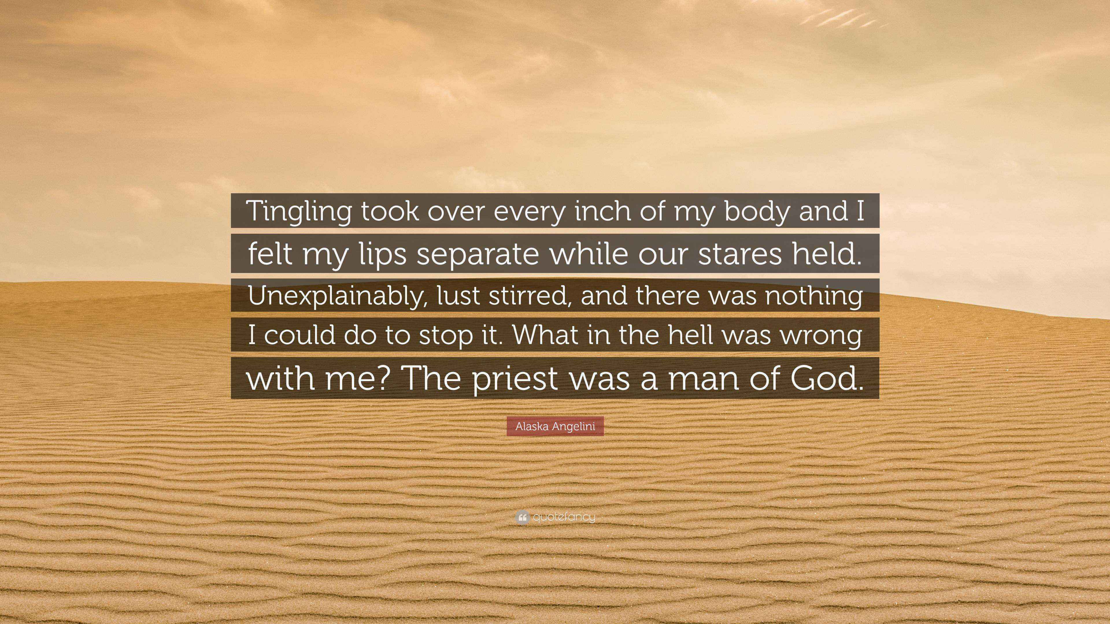 Alaska Angelini Quote: “Tingling took over every inch of my body and I ...