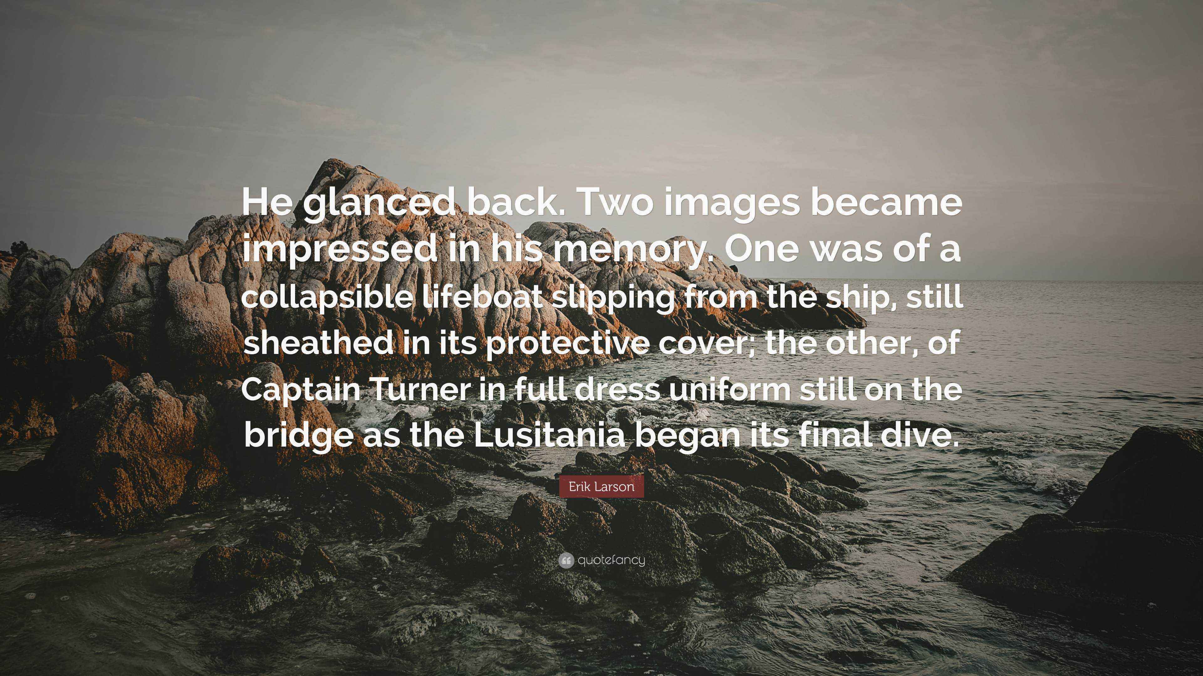 Erik Larson Quote: “He glanced back. Two images became impressed in his ...