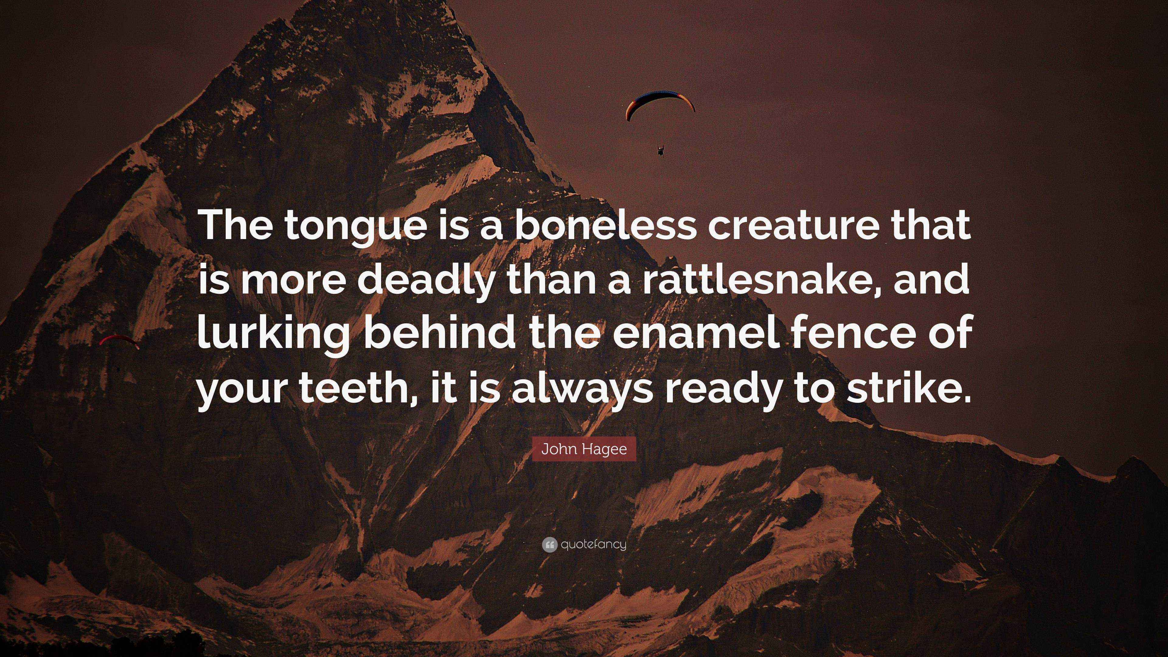 John Hagee Quote: “The tongue is a boneless creature that is more ...