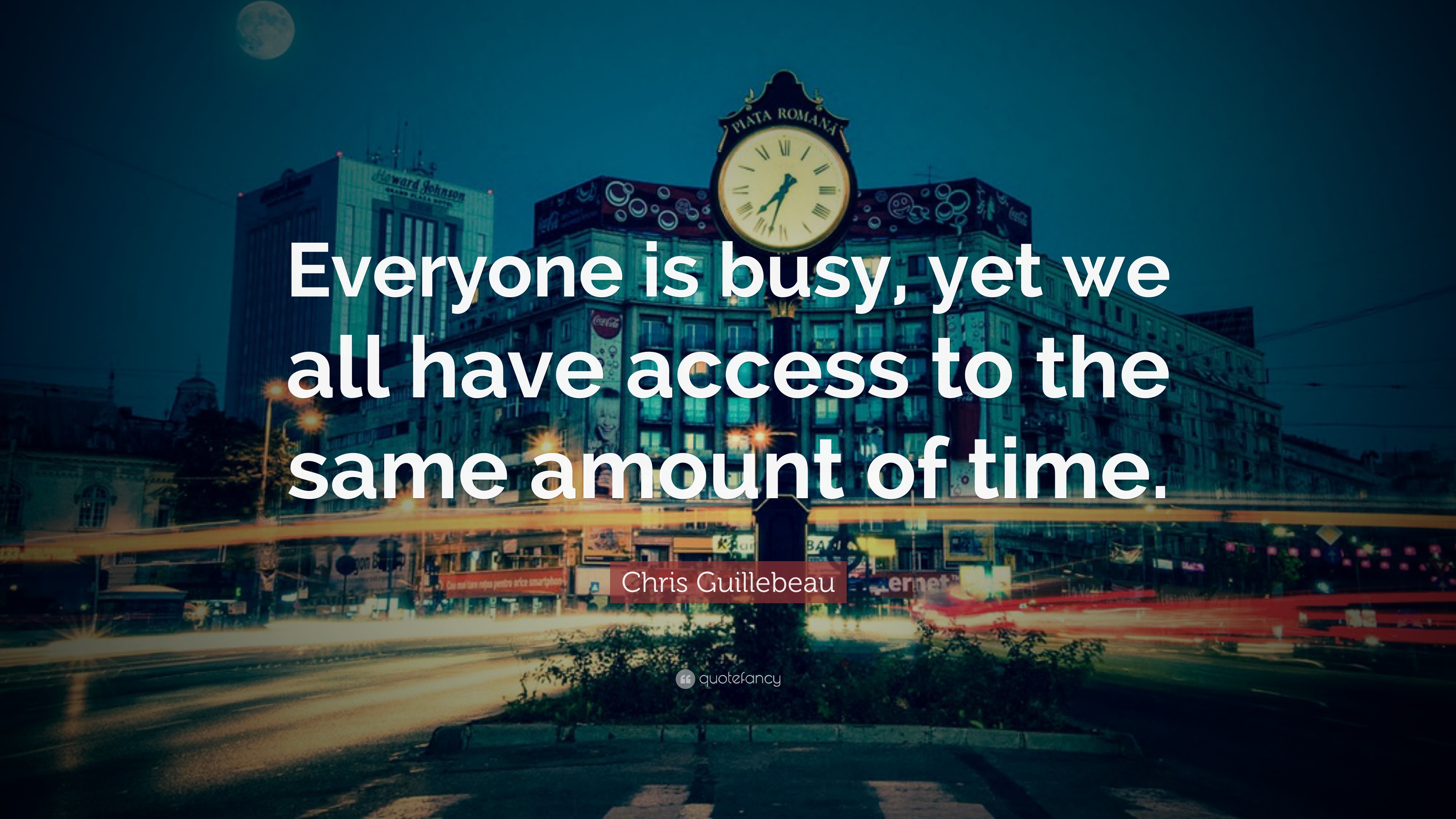 Chris Guillebeau Quote: “Everyone is busy, yet we all have access to ...