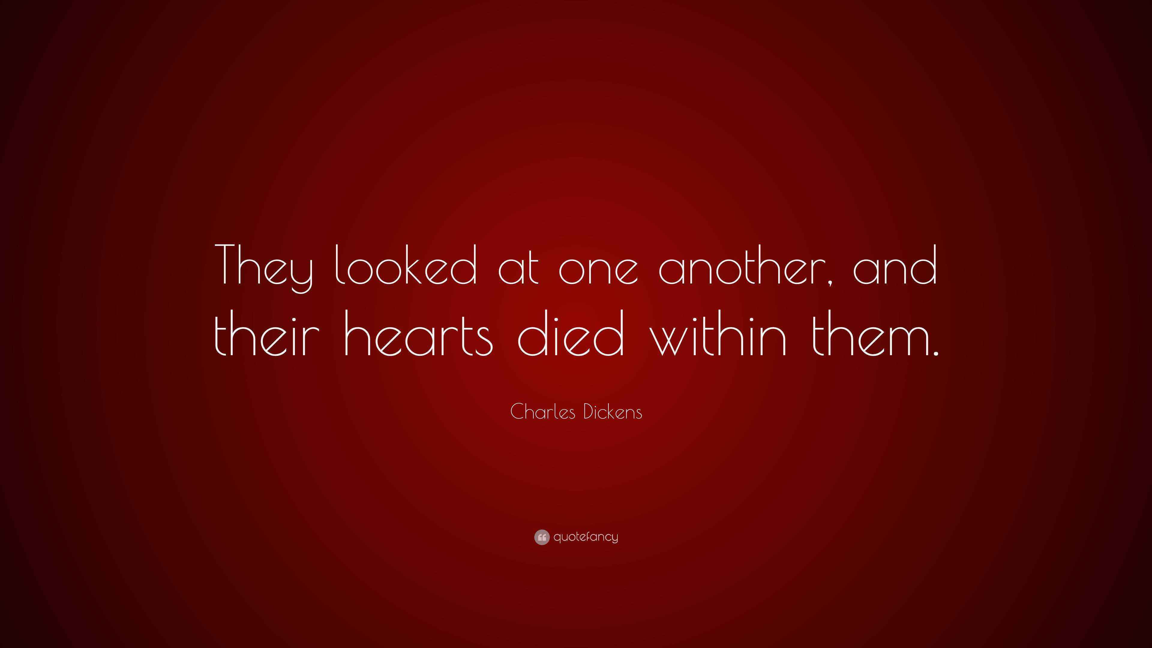 Charles Dickens Quote: “They looked at one another, and their hearts ...