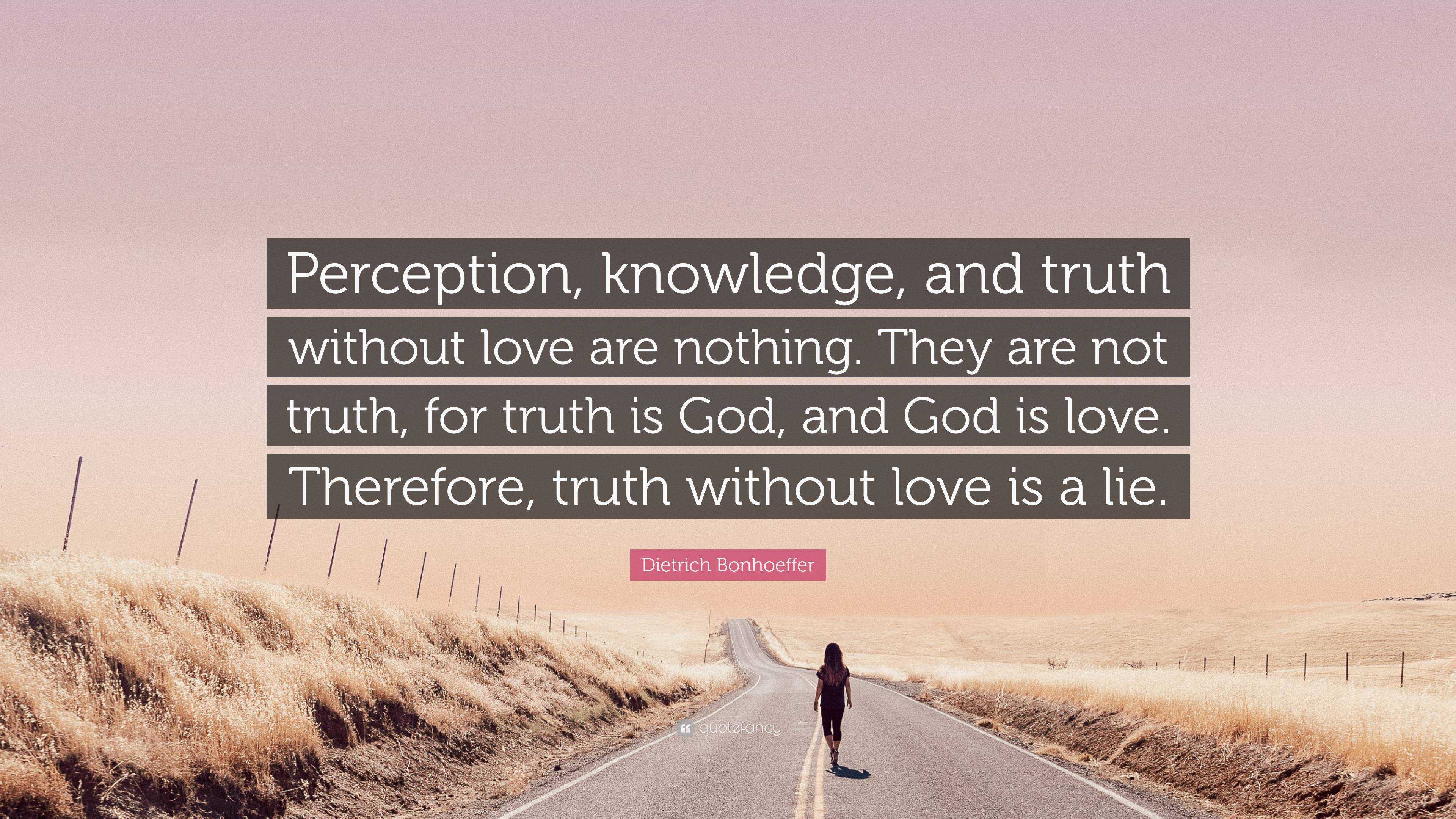 Dietrich Bonhoeffer Quote: “Perception, knowledge, and truth without ...