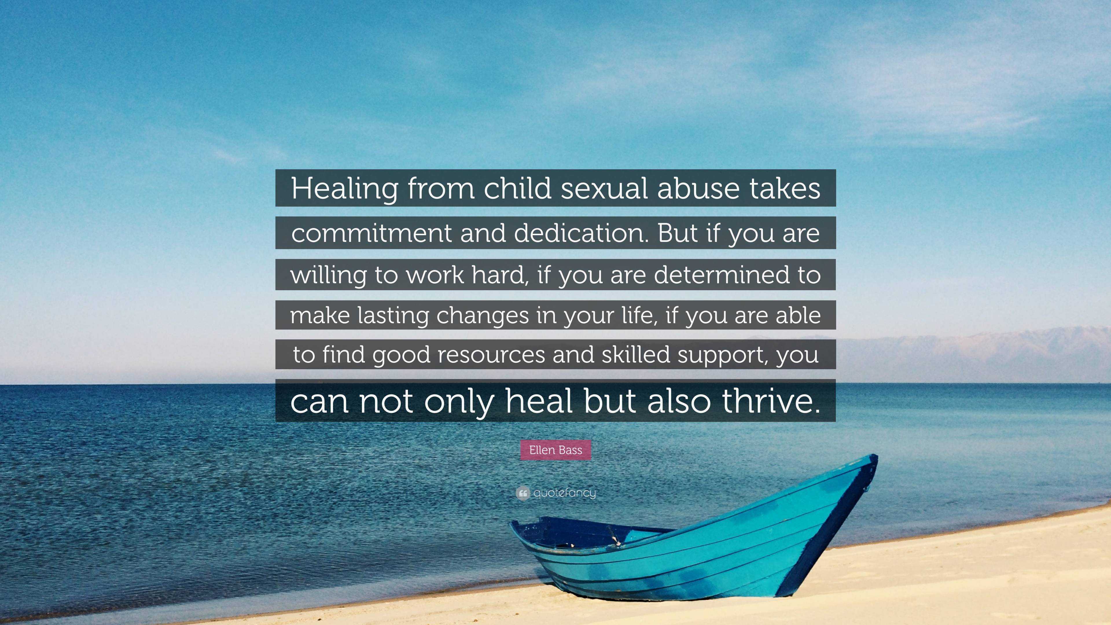 Ellen Bass Quote: “Healing from child sexual abuse takes commitment and ...
