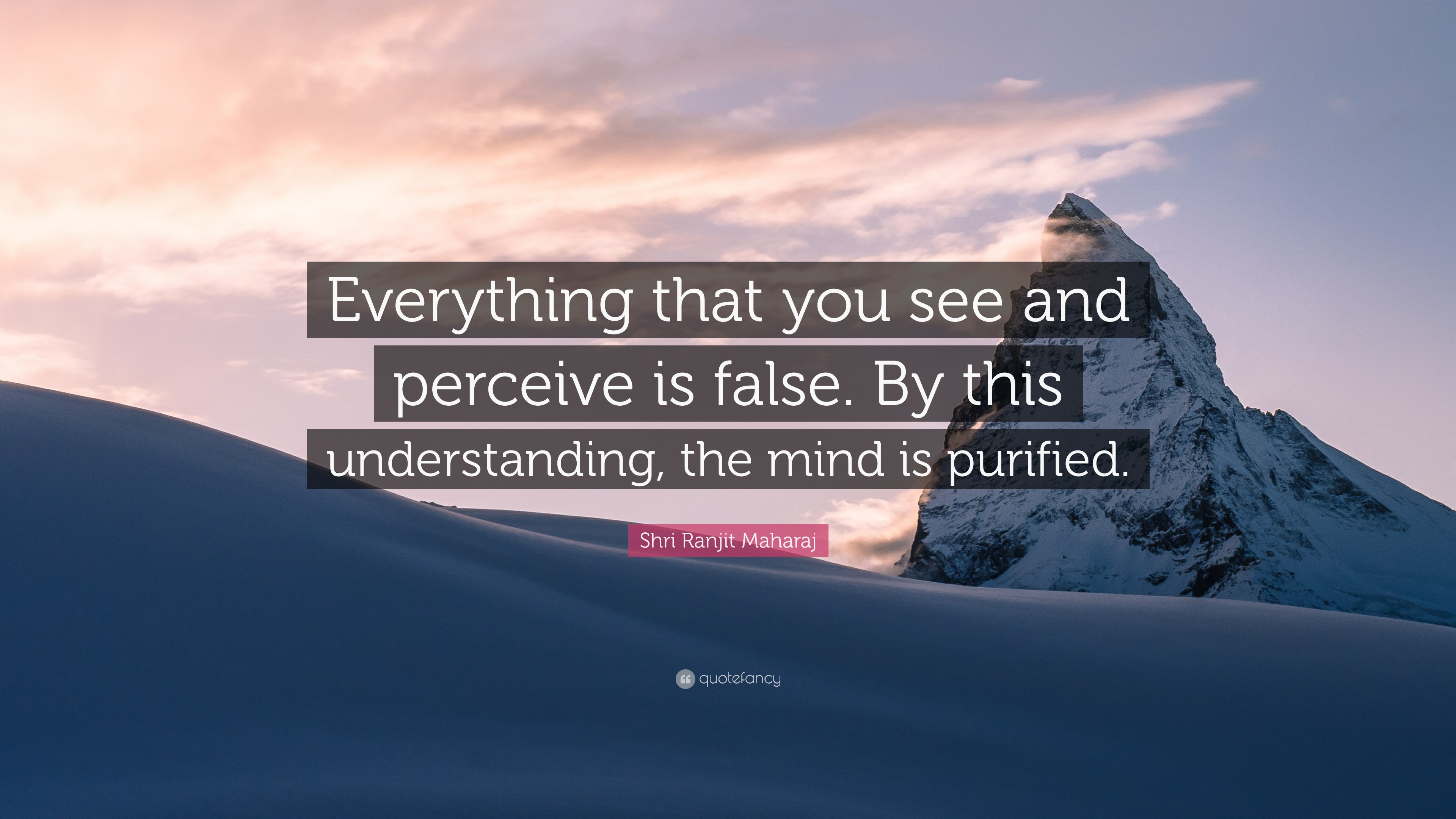 Shri Ranjit Maharaj Quote: “Everything that you see and perceive is ...