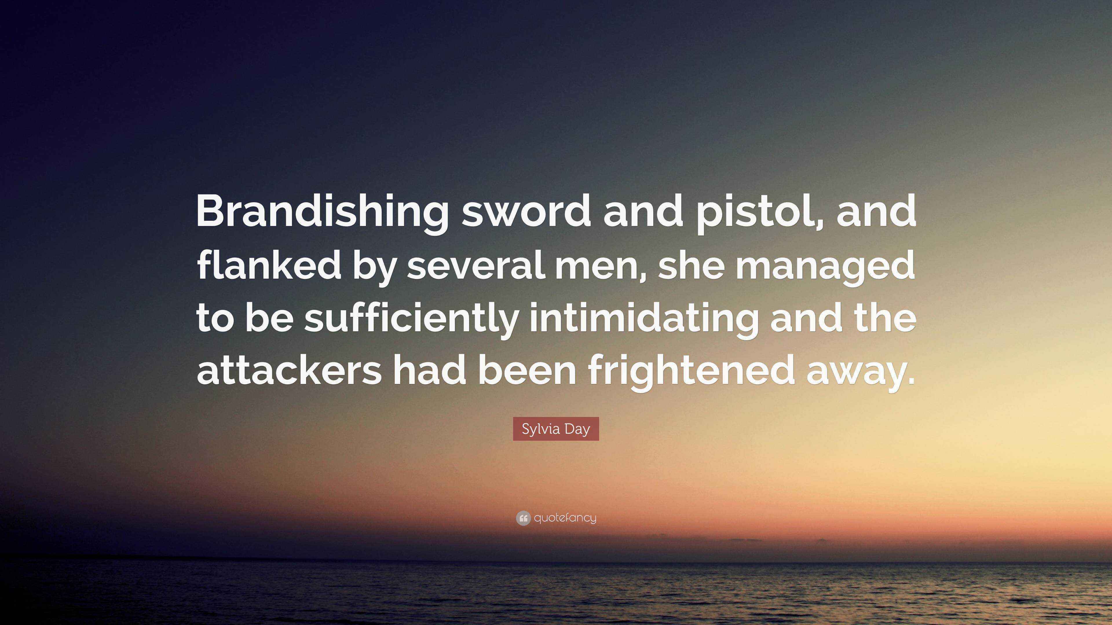 Sylvia Day Quote: “Brandishing sword and pistol, and flanked by several ...