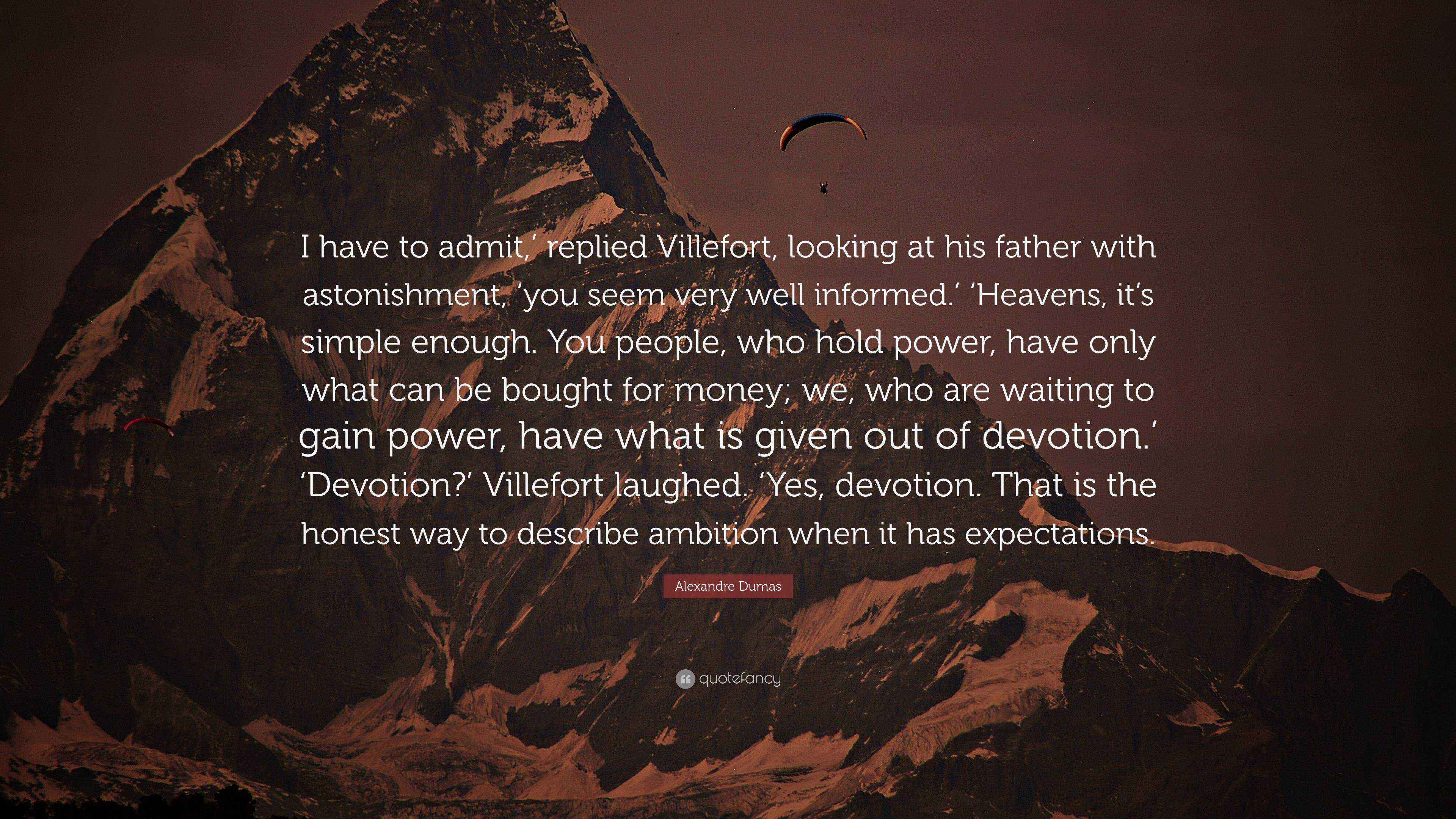Alexandre Dumas Quote: “I have to admit,’ replied Villefort, looking at ...