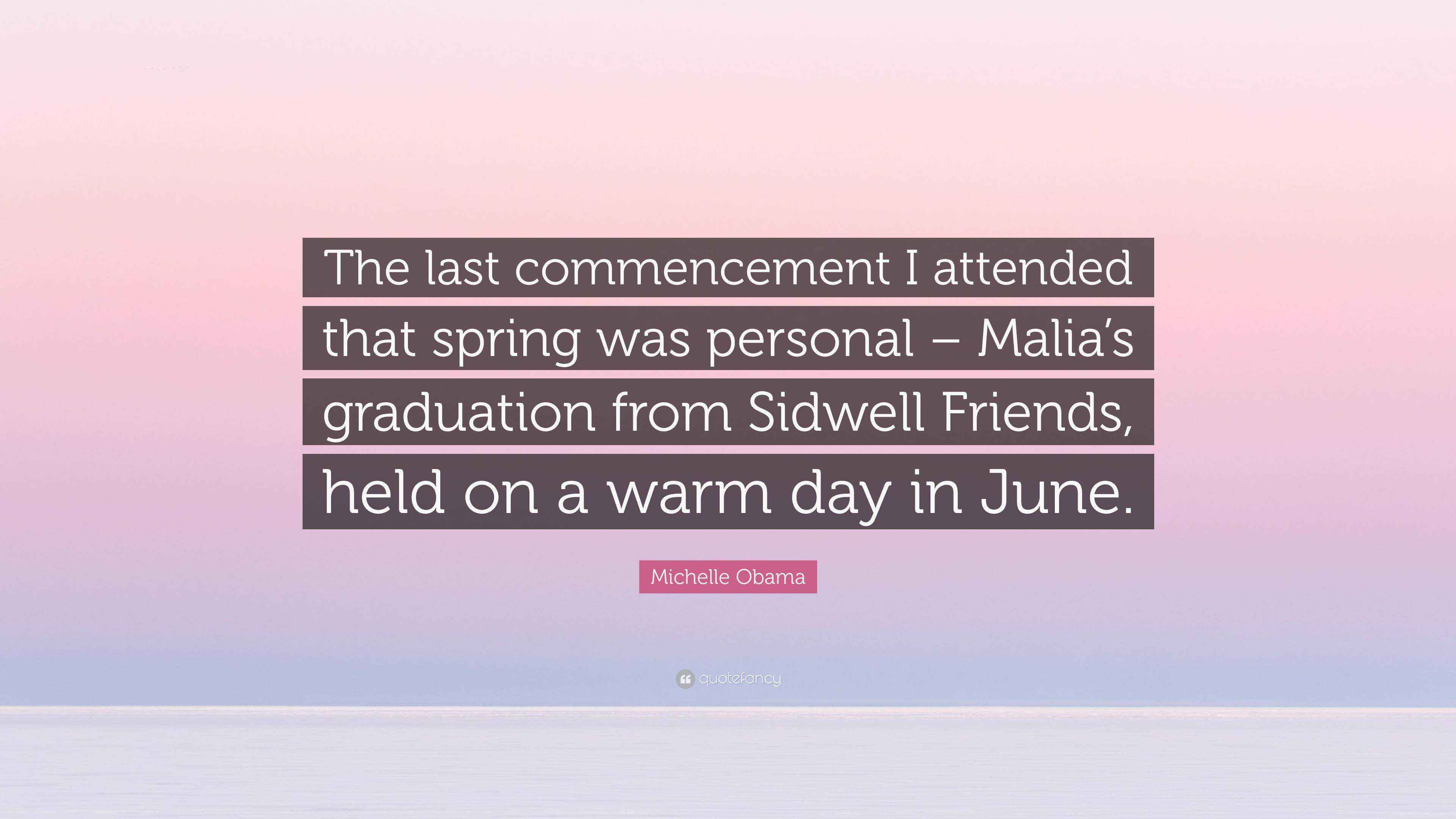 Michelle Obama Quote: “The last commencement I attended that spring was ...