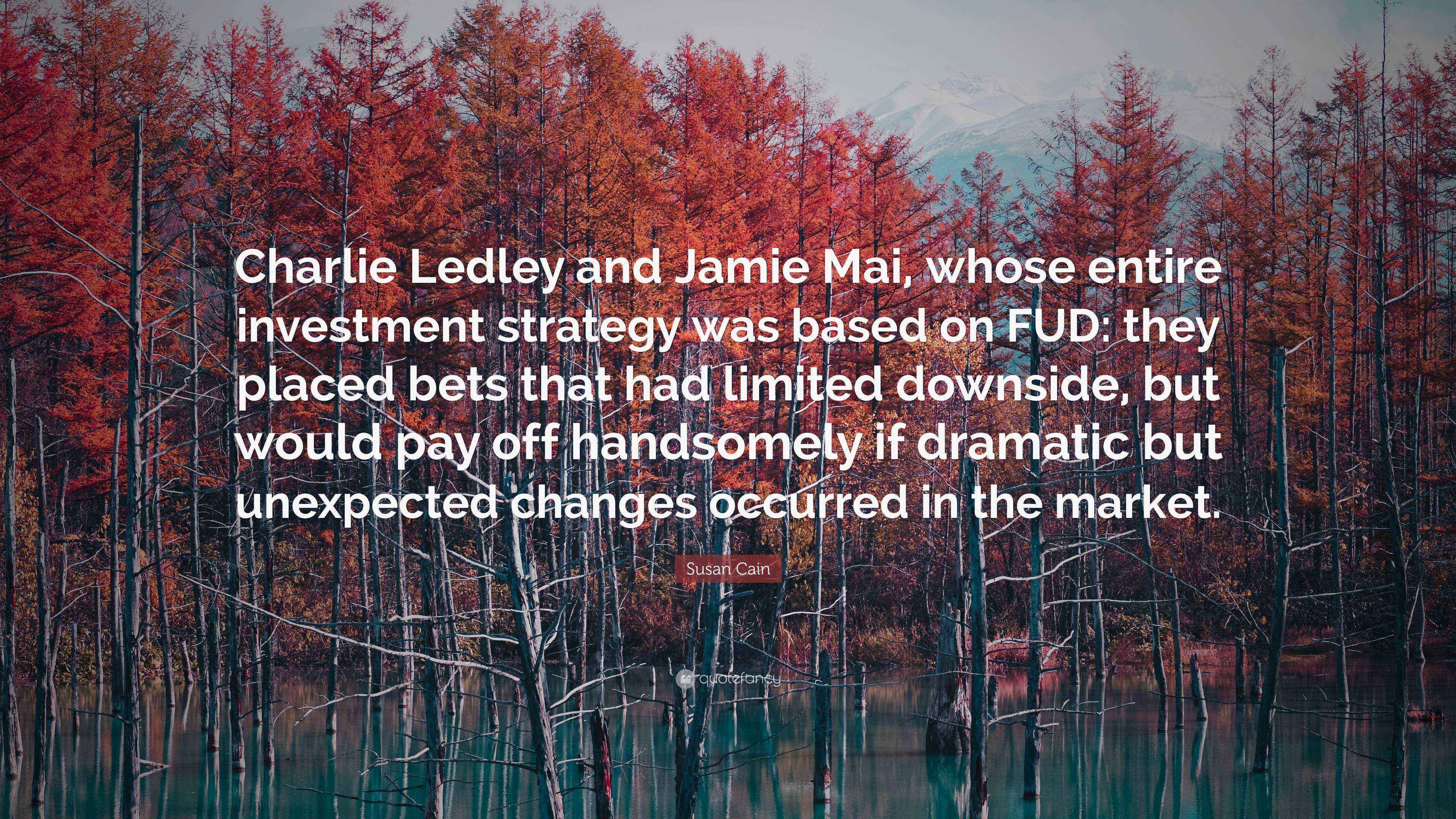 Susan Cain Quote: “Charlie Ledley and Jamie Mai, whose entire ...