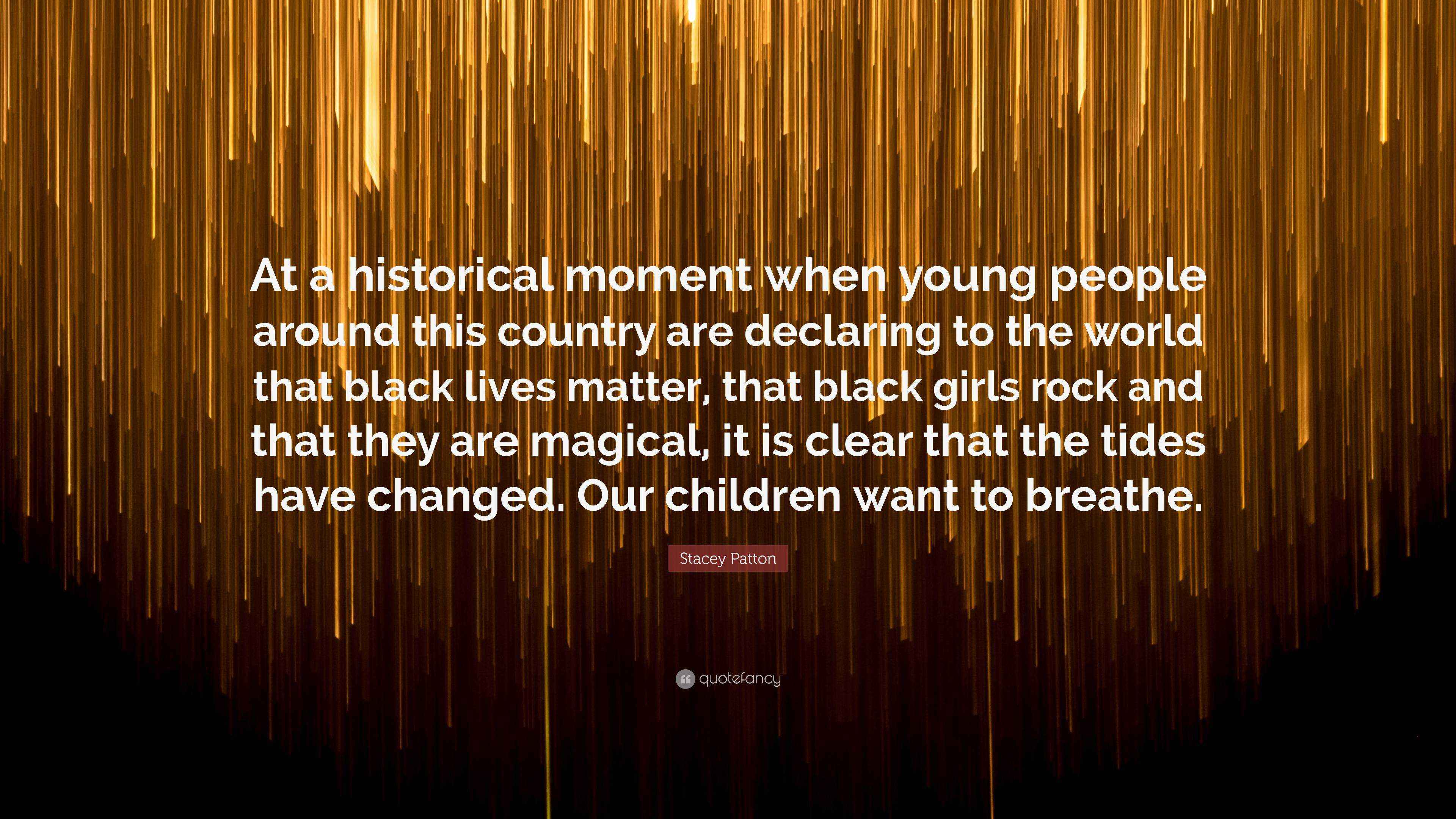 Stacey Patton Quote: “At a historical moment when young people around ...
