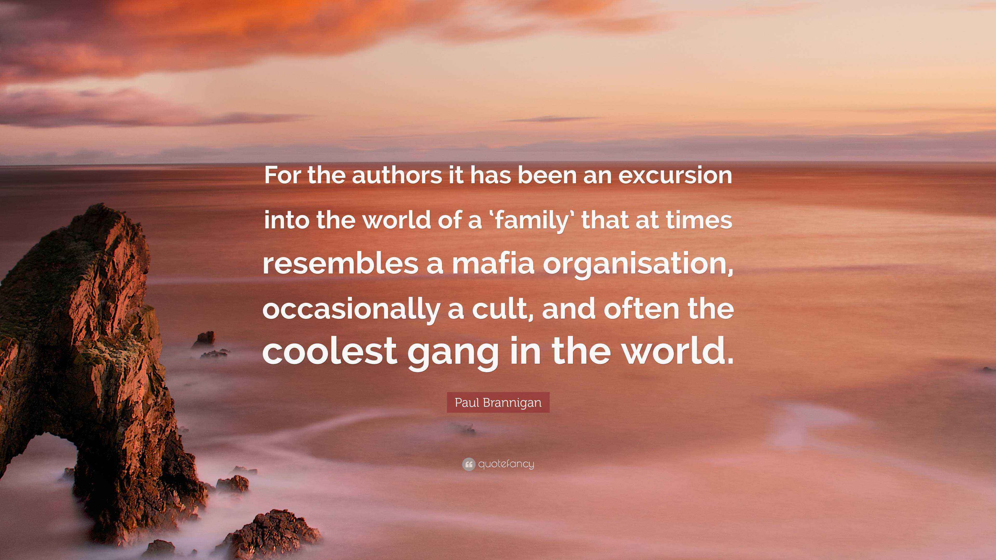 Paul Brannigan Quote: “For the authors it has been an excursion into ...