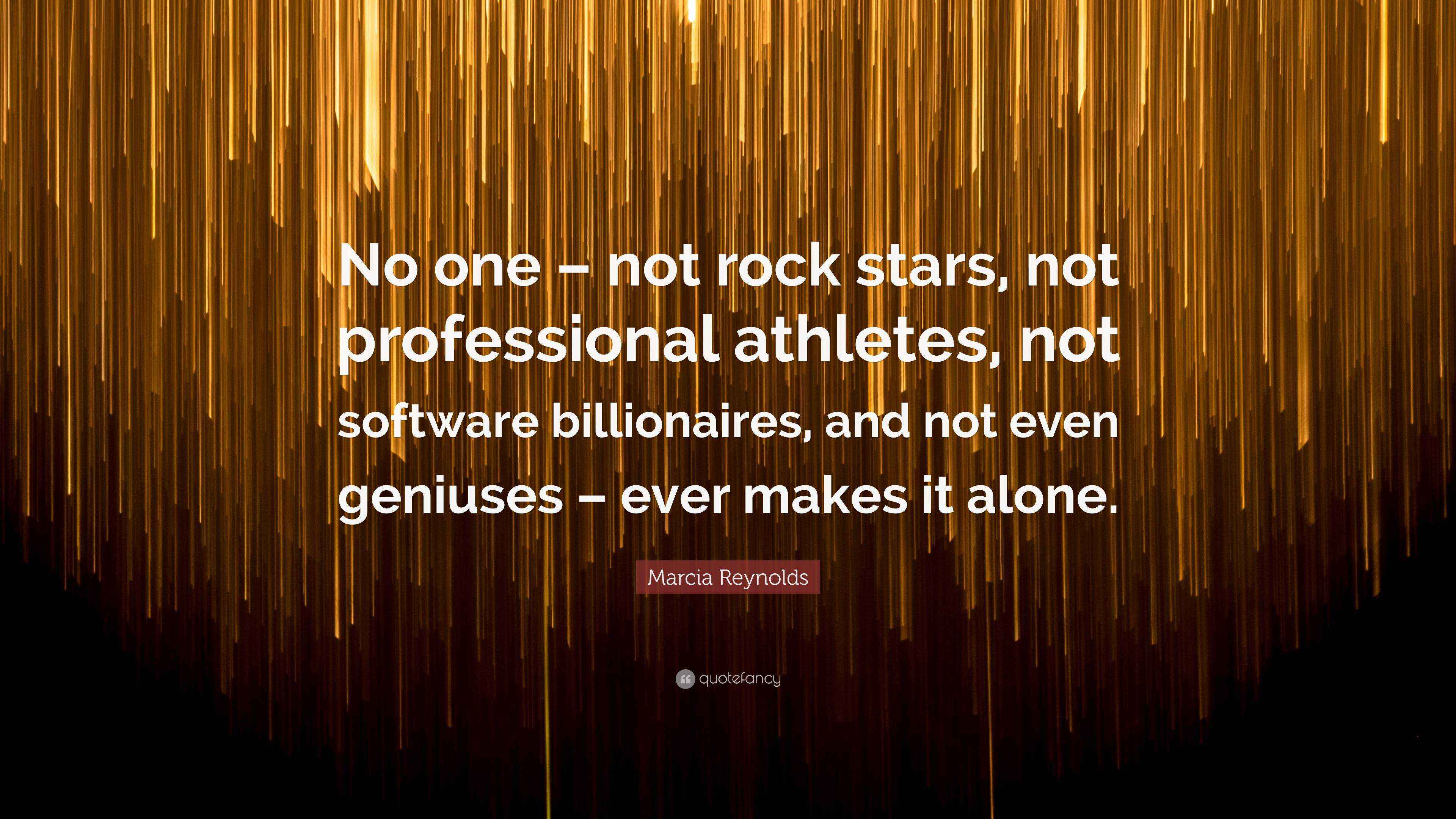 Marcia Reynolds Quote: “No one – not rock stars, not professional ...