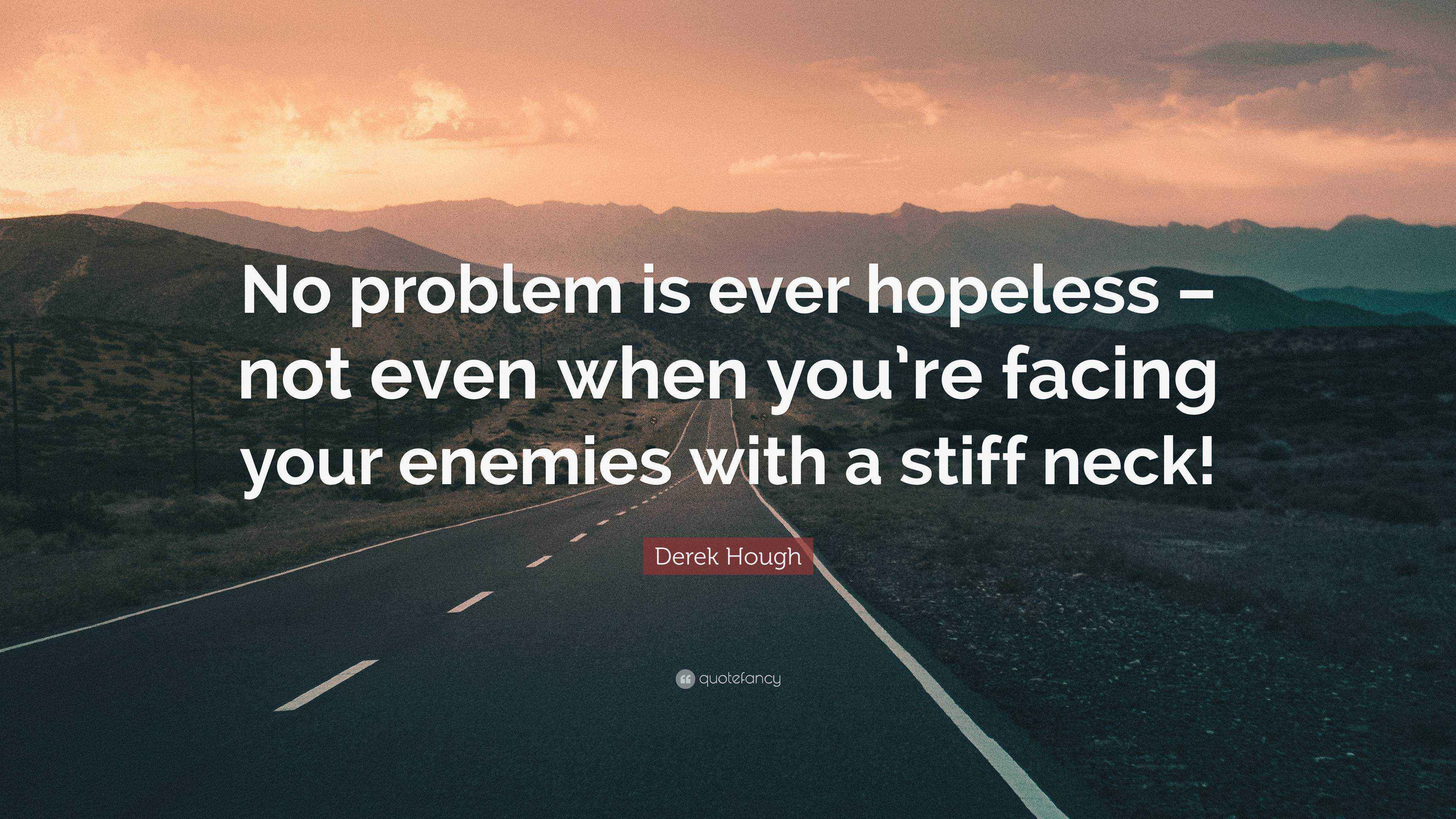 Derek Hough Quote: “No problem is ever hopeless – not even when you’re ...