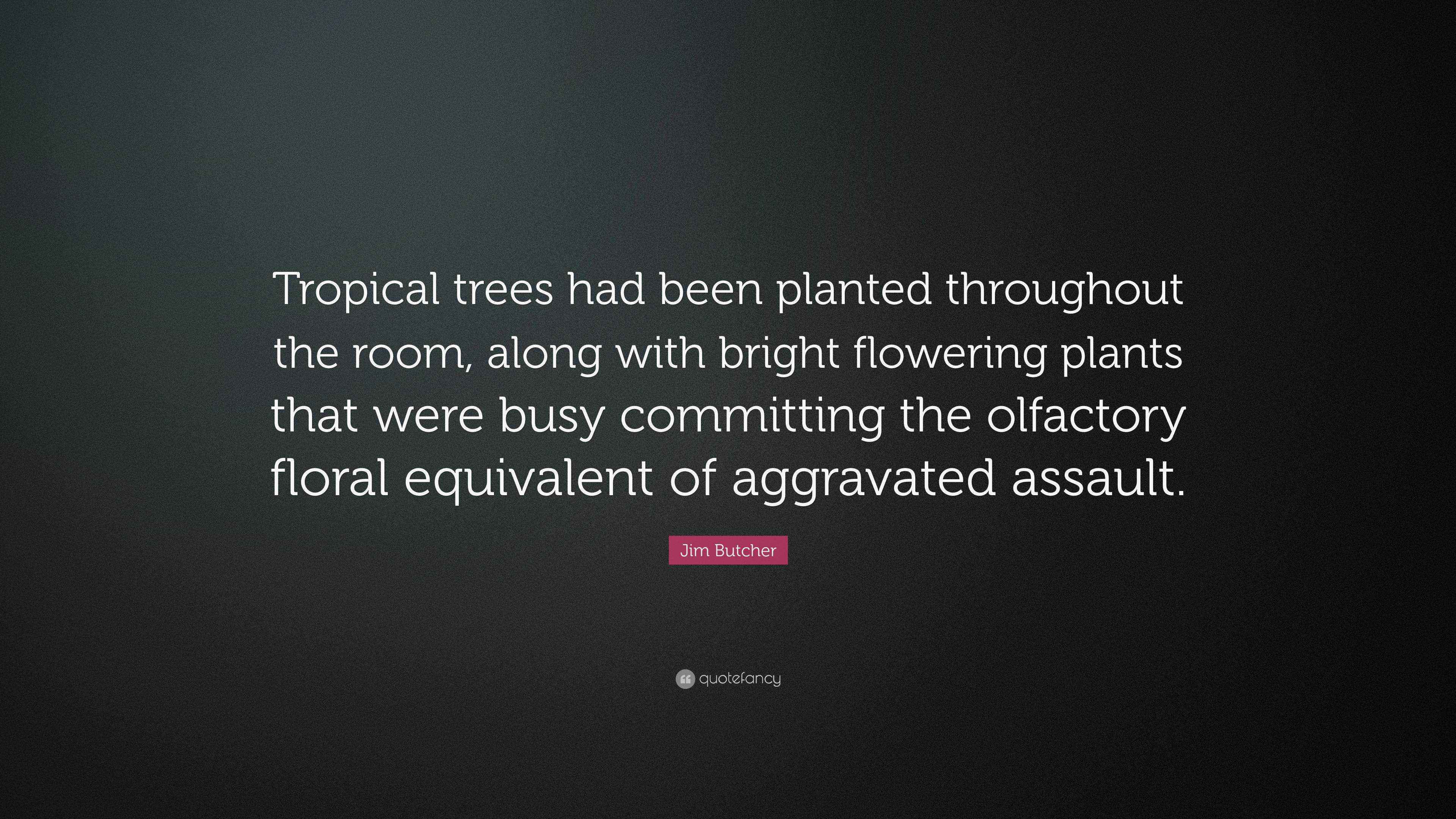 Jim Butcher Quote: “Tropical trees had been planted throughout the room ...
