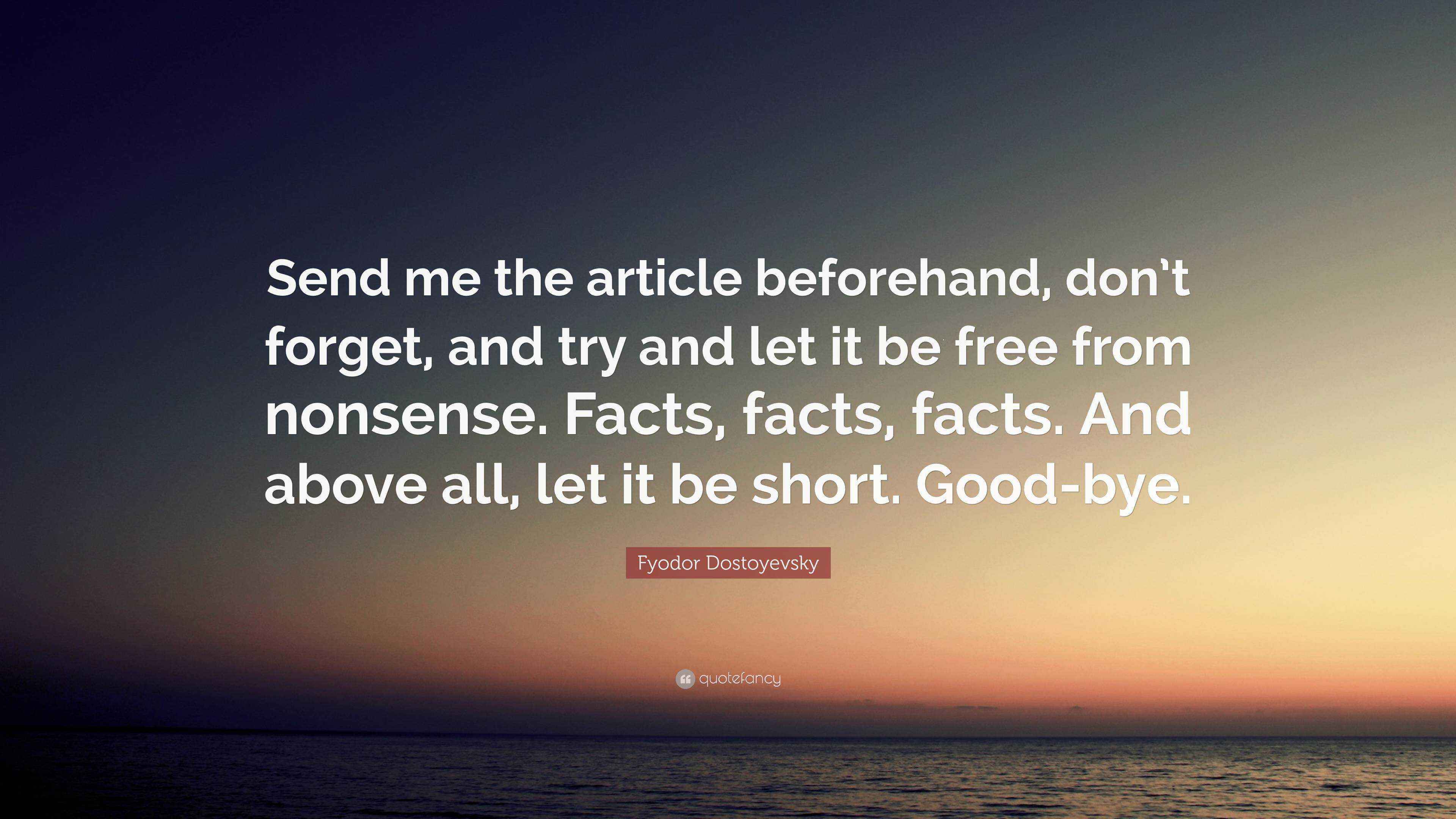 Fyodor Dostoyevsky Quote: “Send me the article beforehand, don’t forget ...