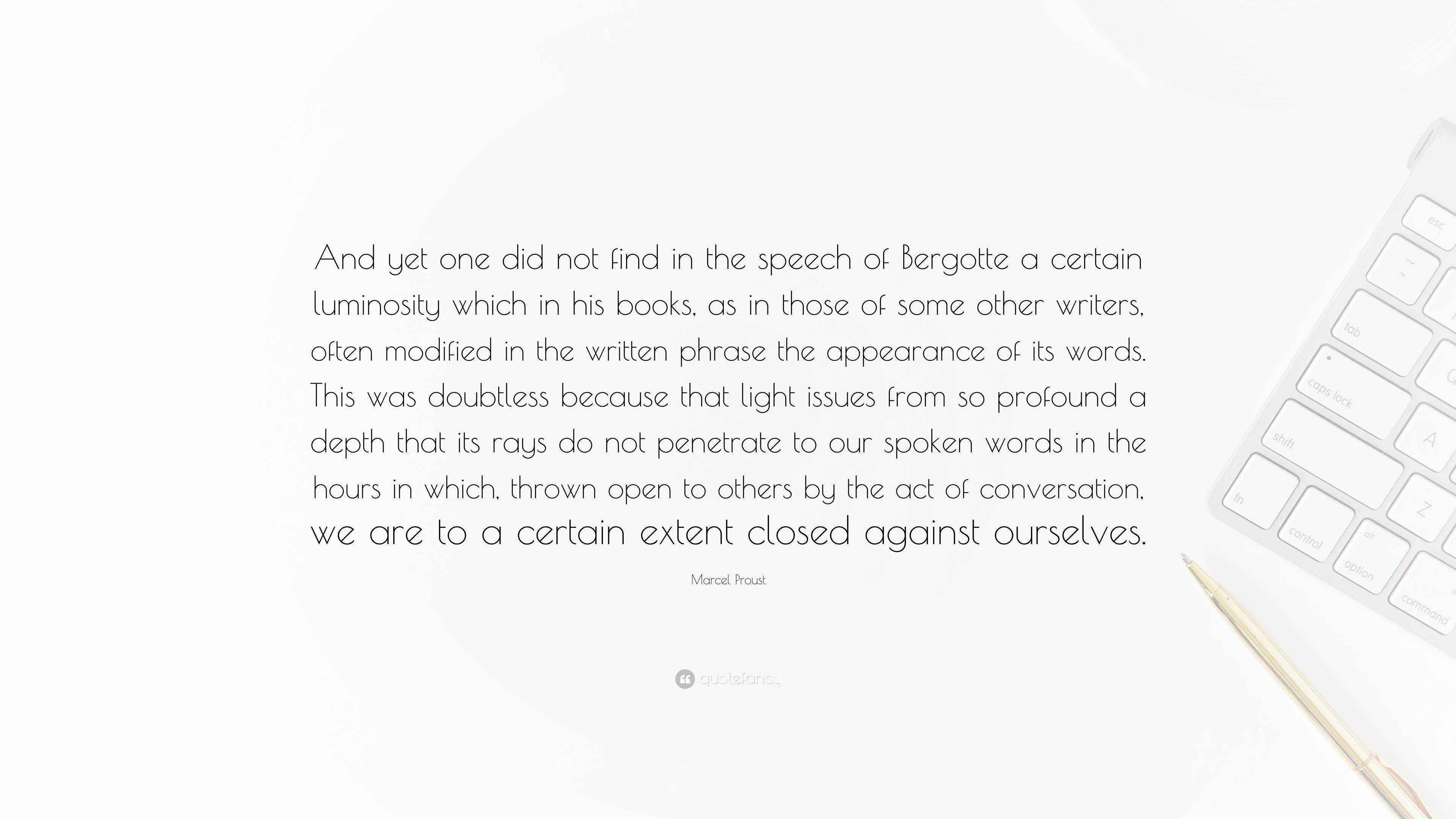 Marcel Proust Quote: “And yet one did not find in the speech of ...