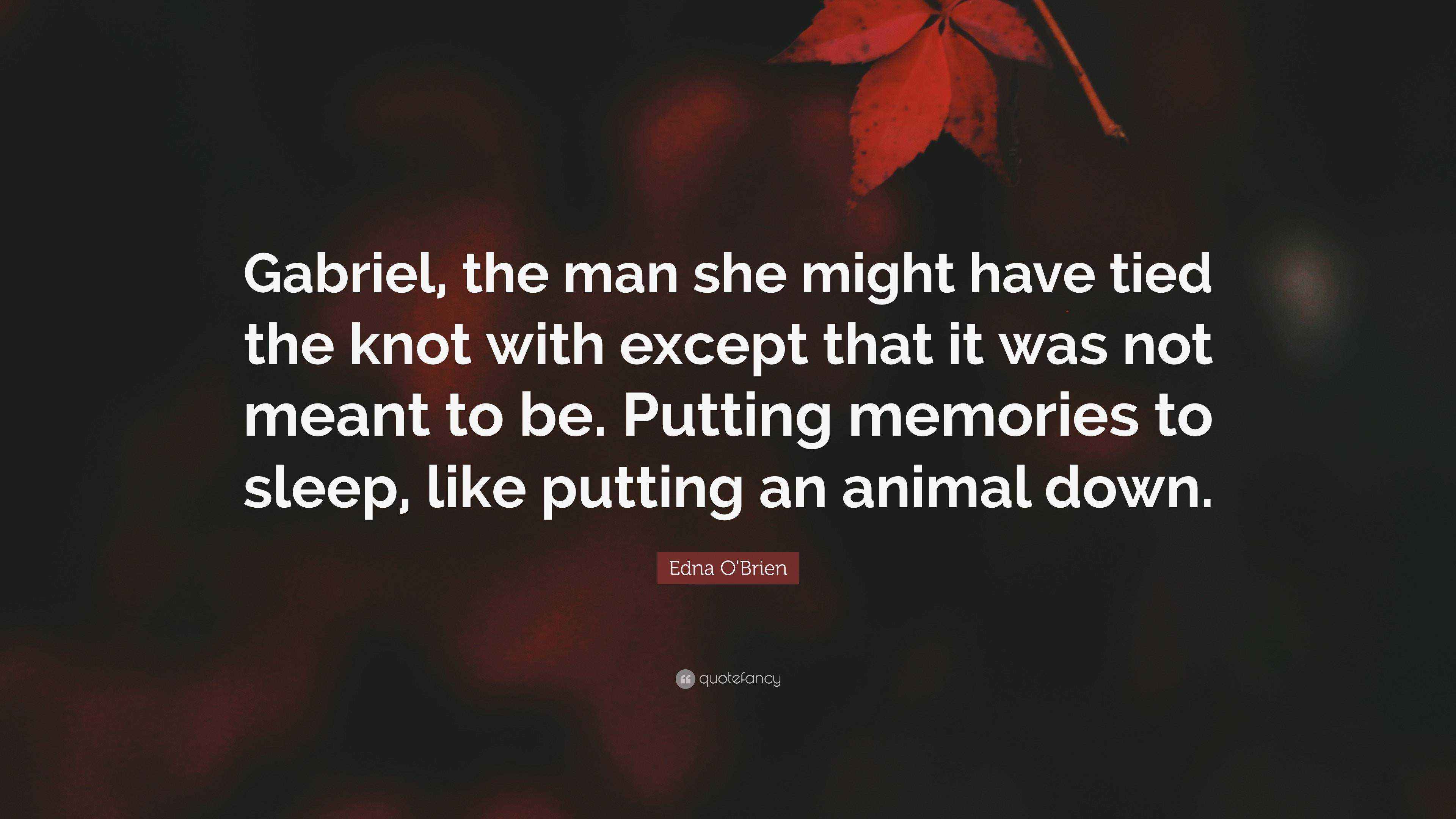 Edna O'Brien Quote: “Gabriel, the man she might have tied the knot with ...