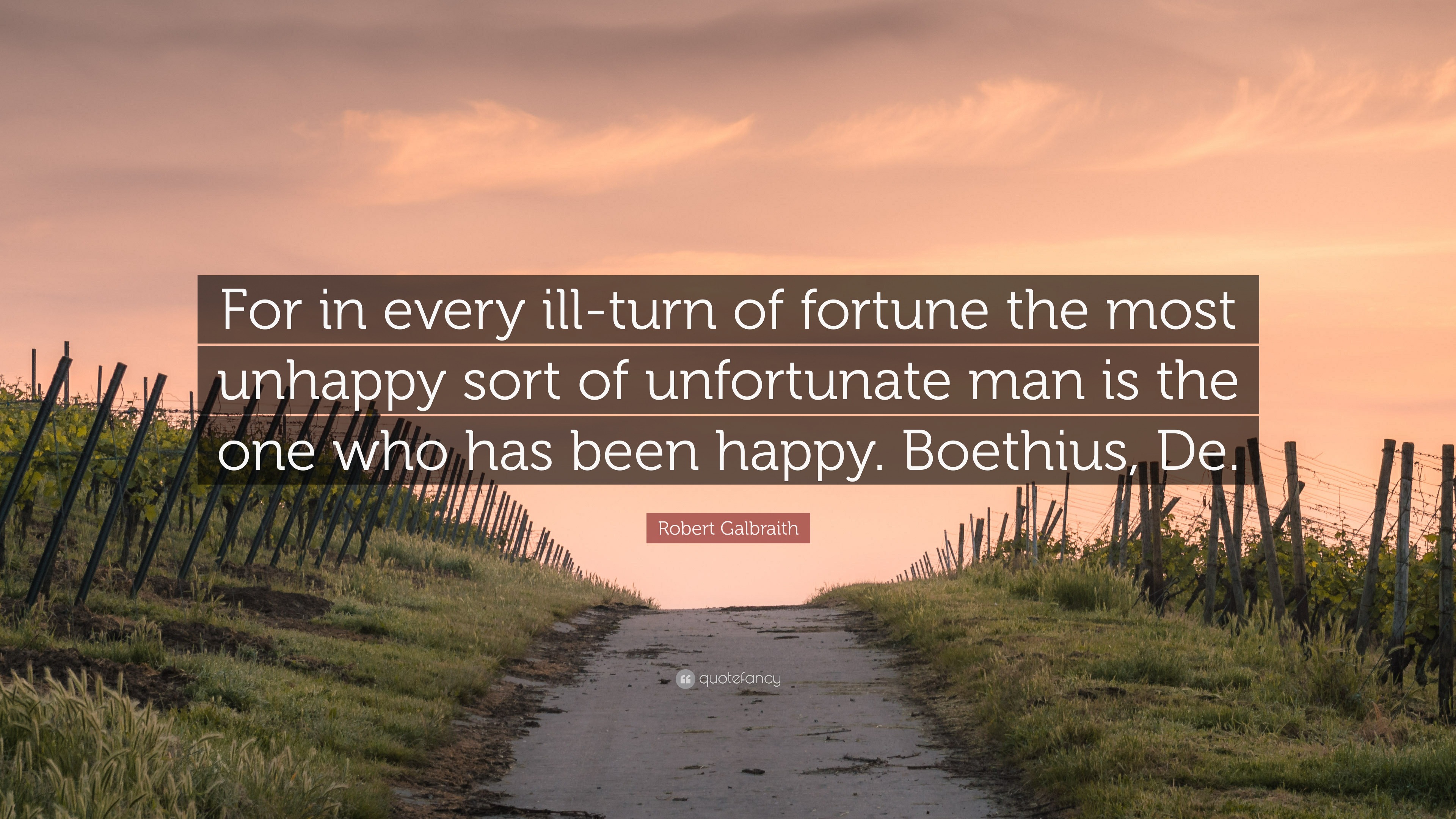 Robert Galbraith Quote: “For in every ill-turn of fortune the most ...
