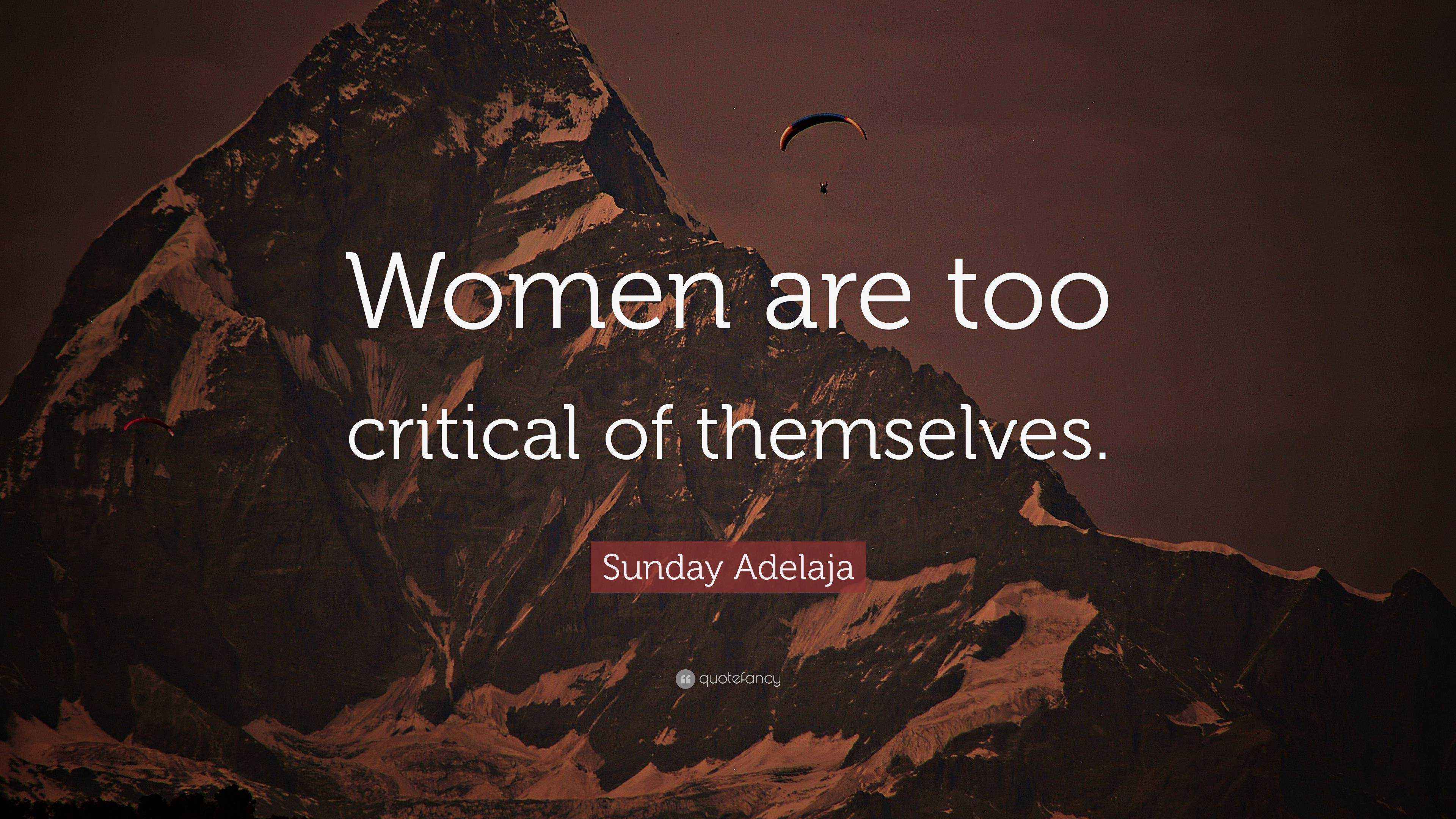 Sunday Adelaja Quote: “Women are too critical of themselves.”