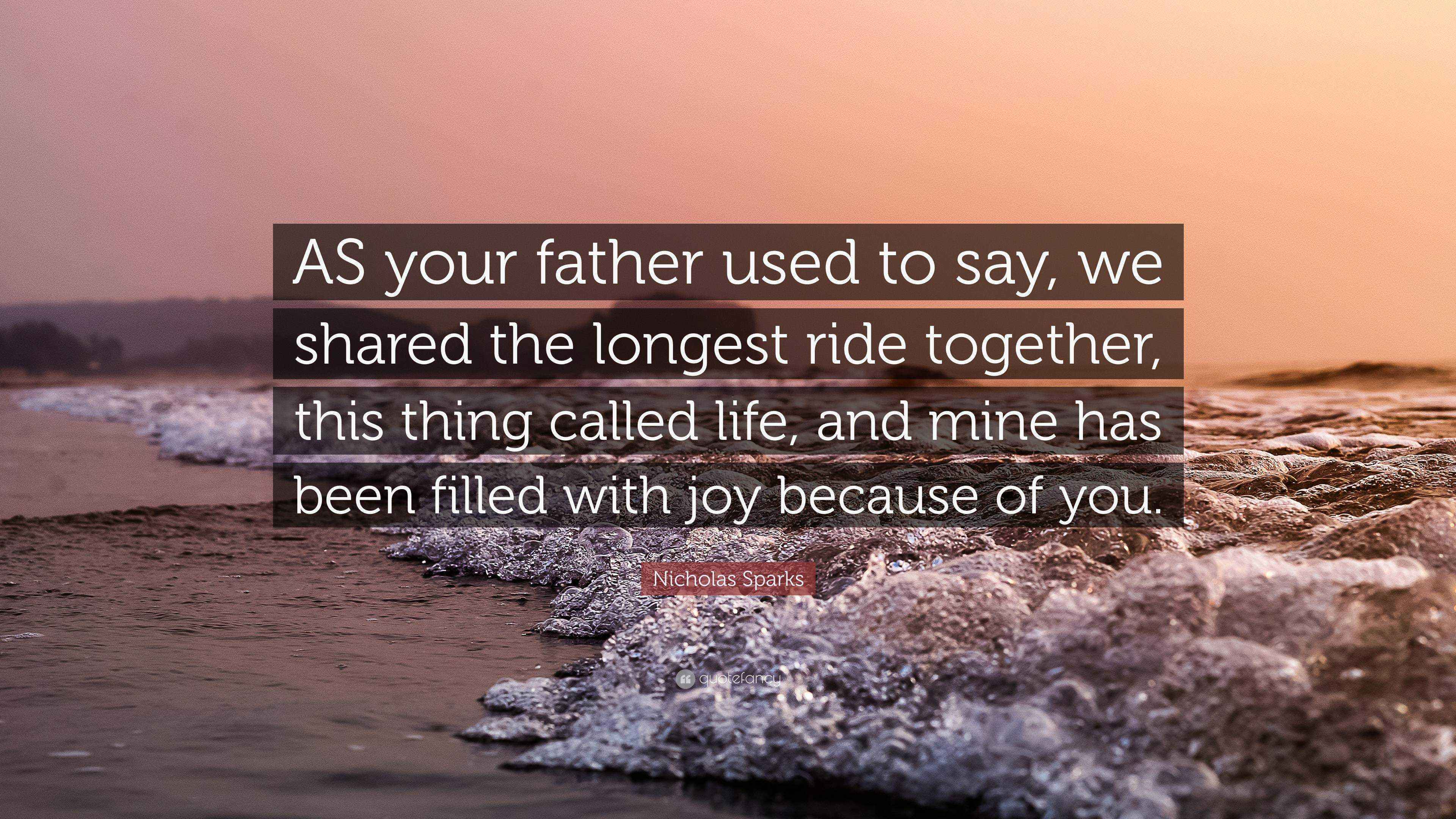 Nicholas Sparks Quote: “AS your father used to say, we shared the ...