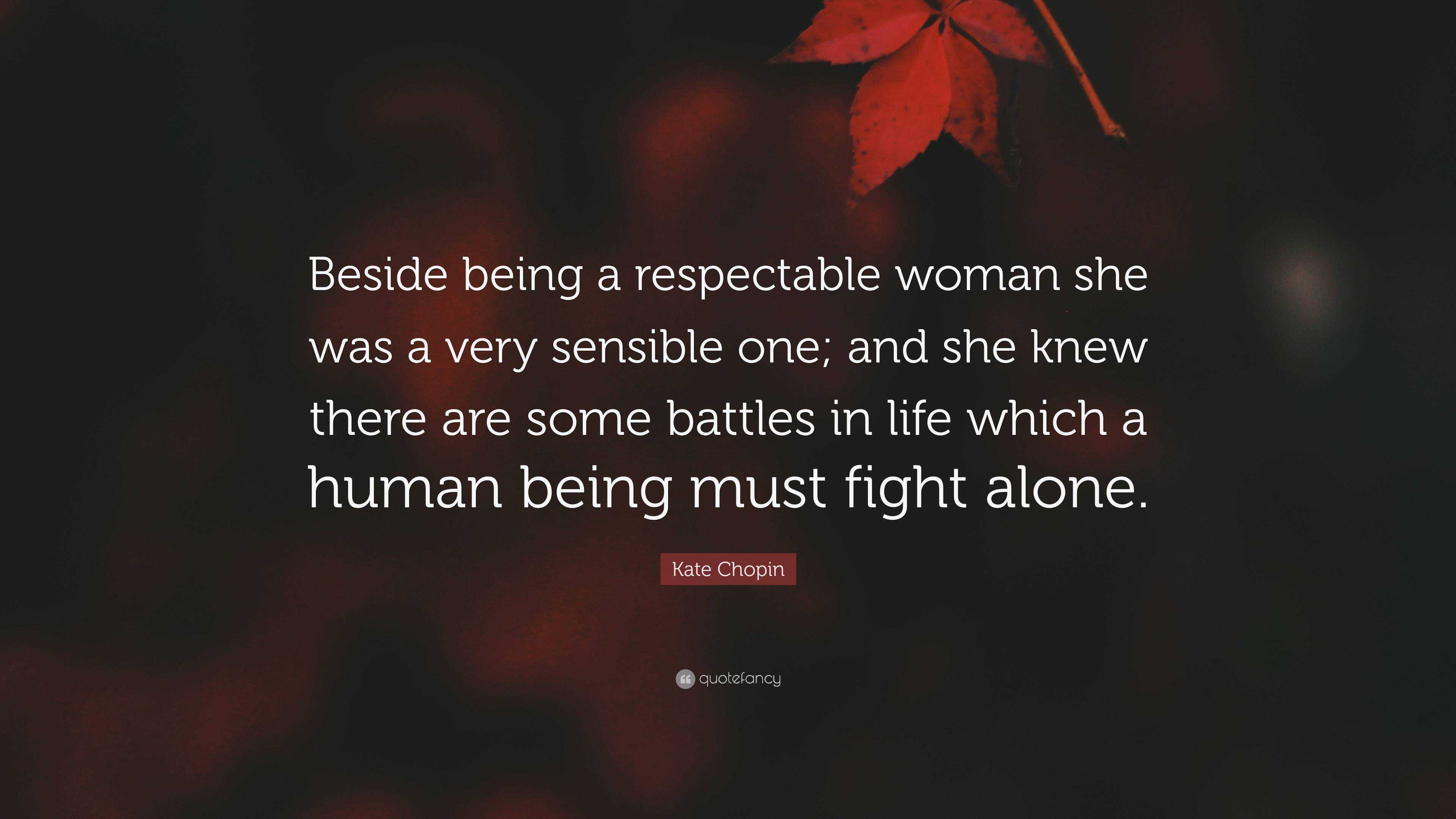 Kate Chopin Quote: “Beside being a respectable woman she was a very ...