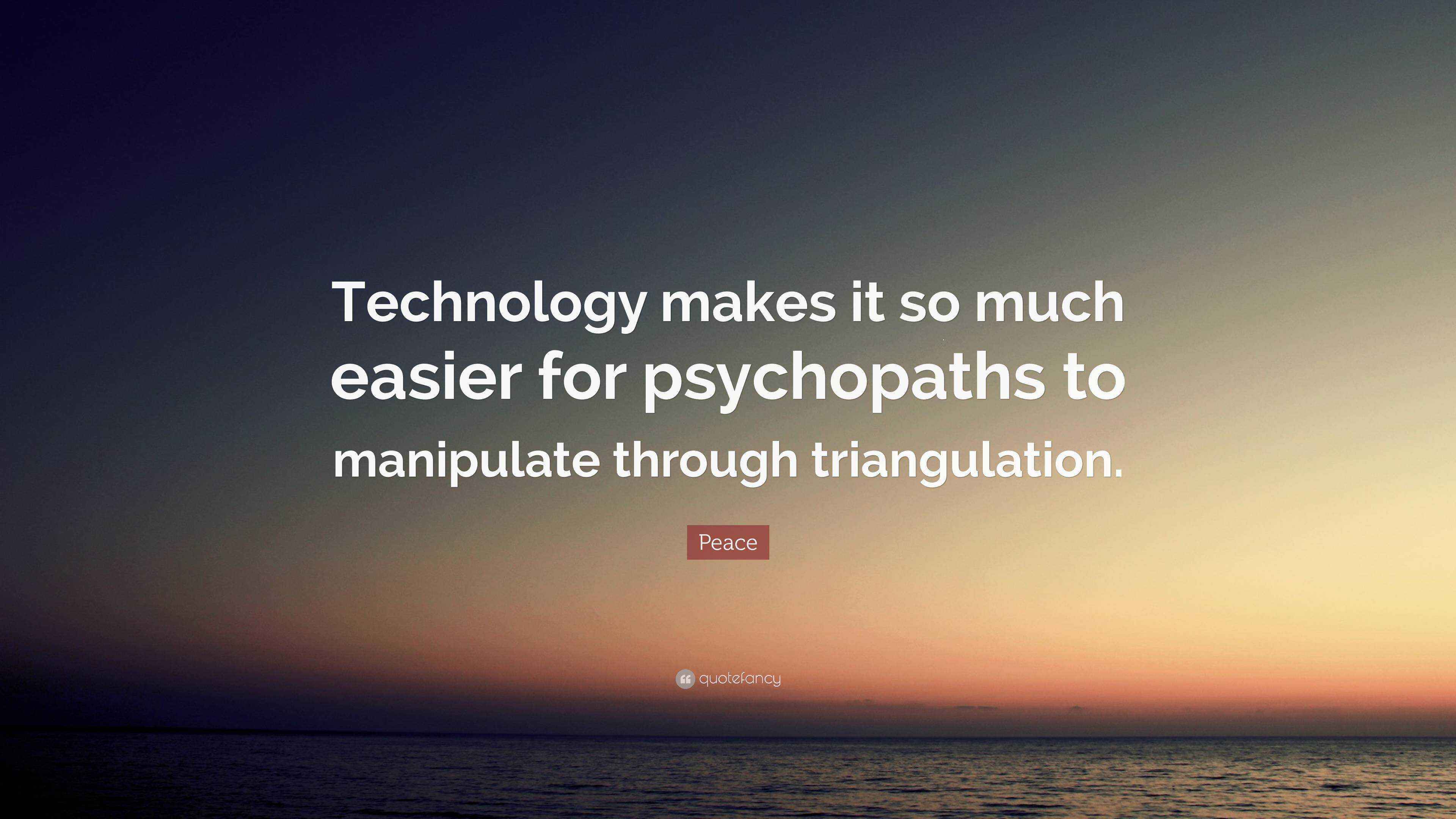 Peace Quote: “Technology makes it so much easier for psychopaths to ...