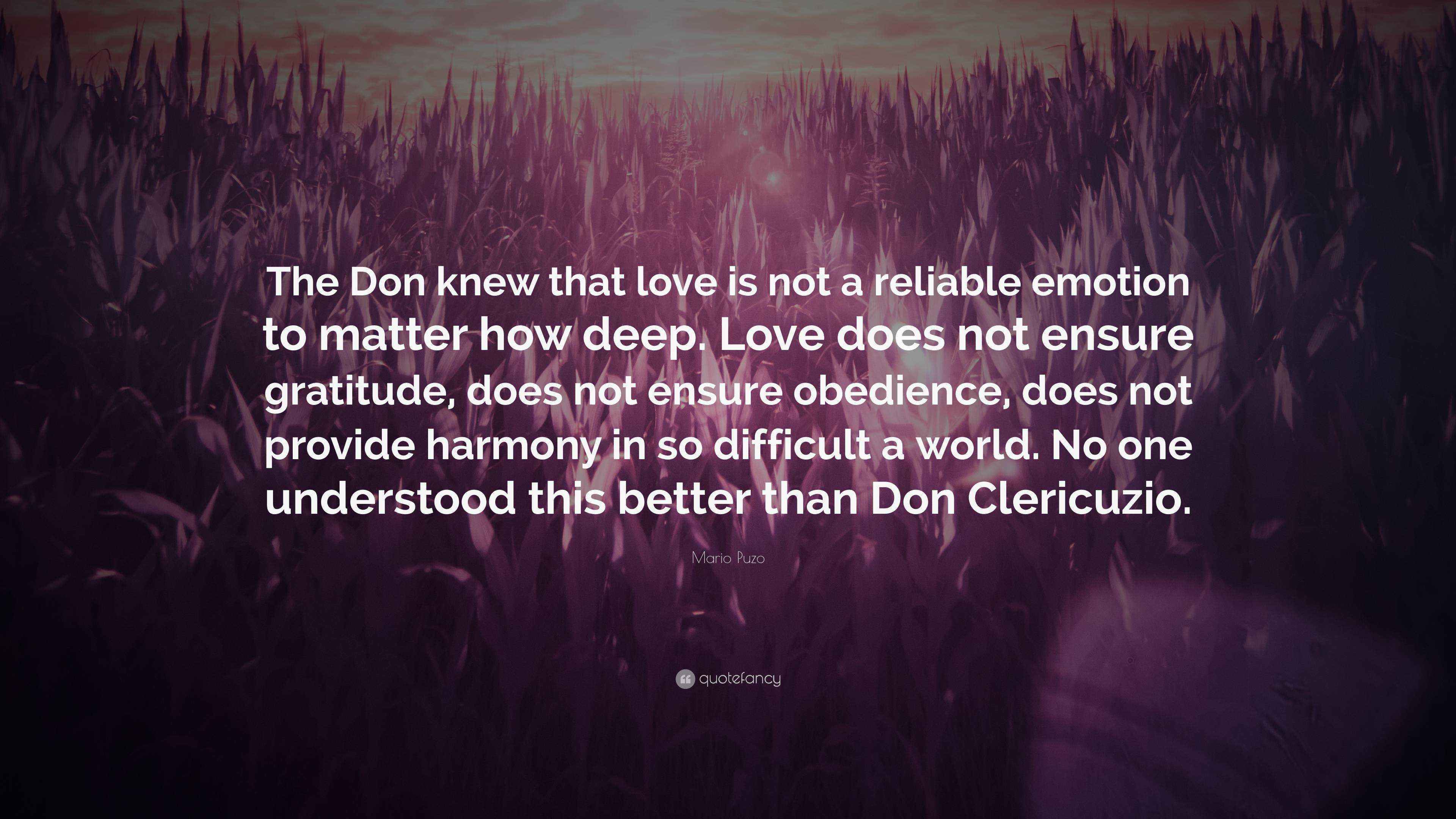 Mario Puzo Quote: “The Don knew that love is not a reliable emotion to ...