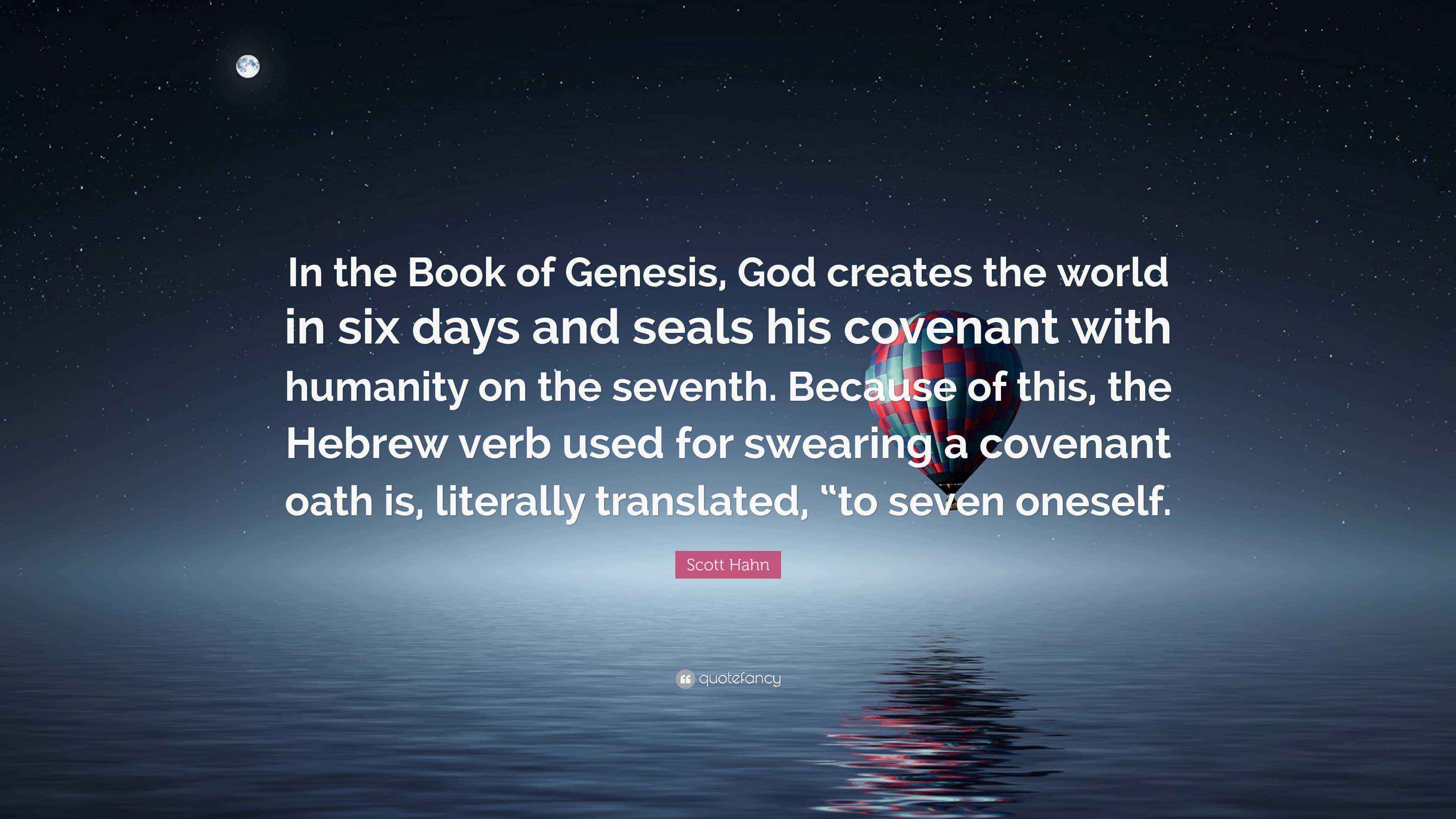 Scott Hahn Quote: “In the Book of Genesis, God creates the world in six ...
