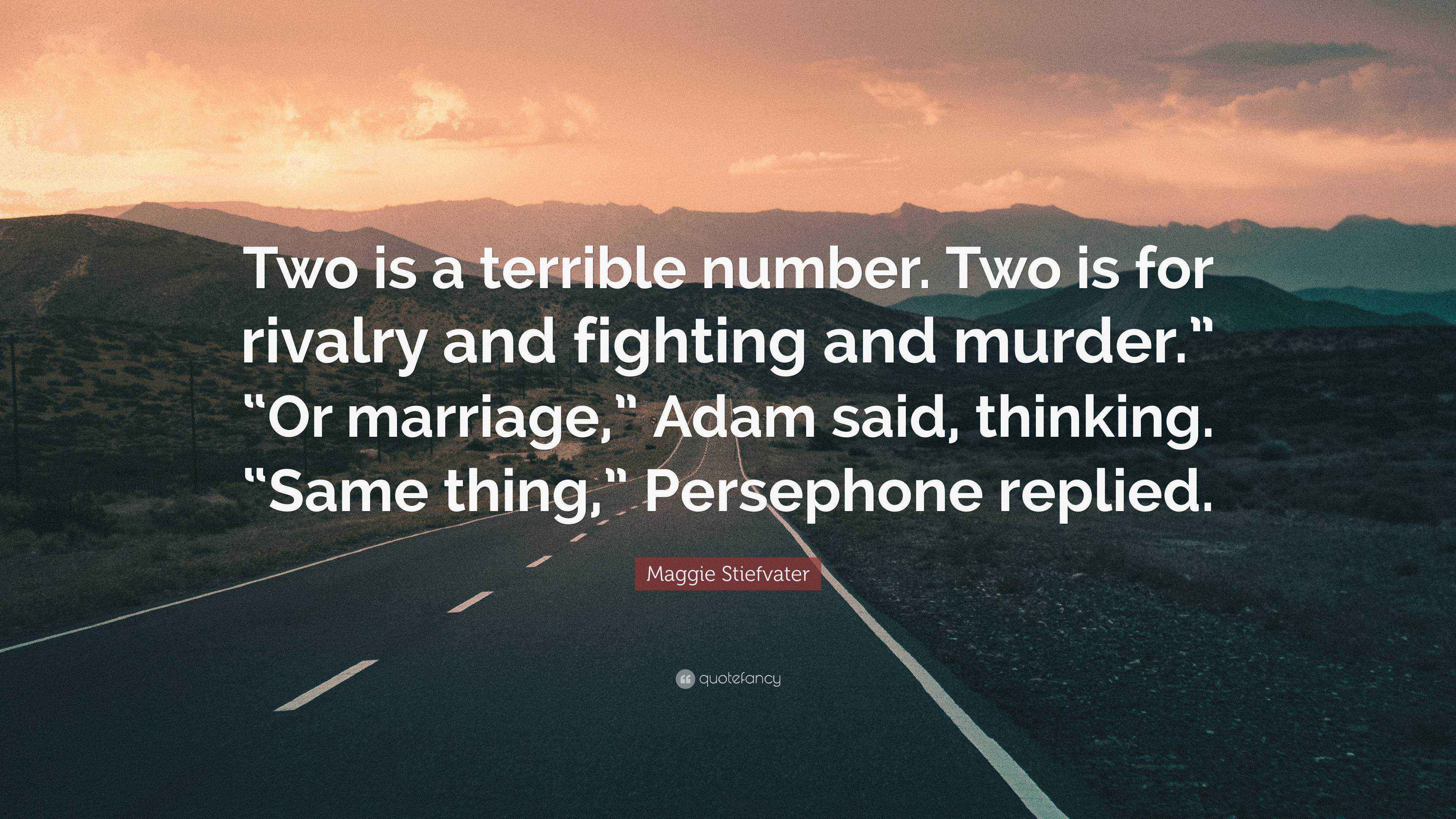 Maggie Stiefvater Quote: “Two is a terrible number. Two is for rivalry ...