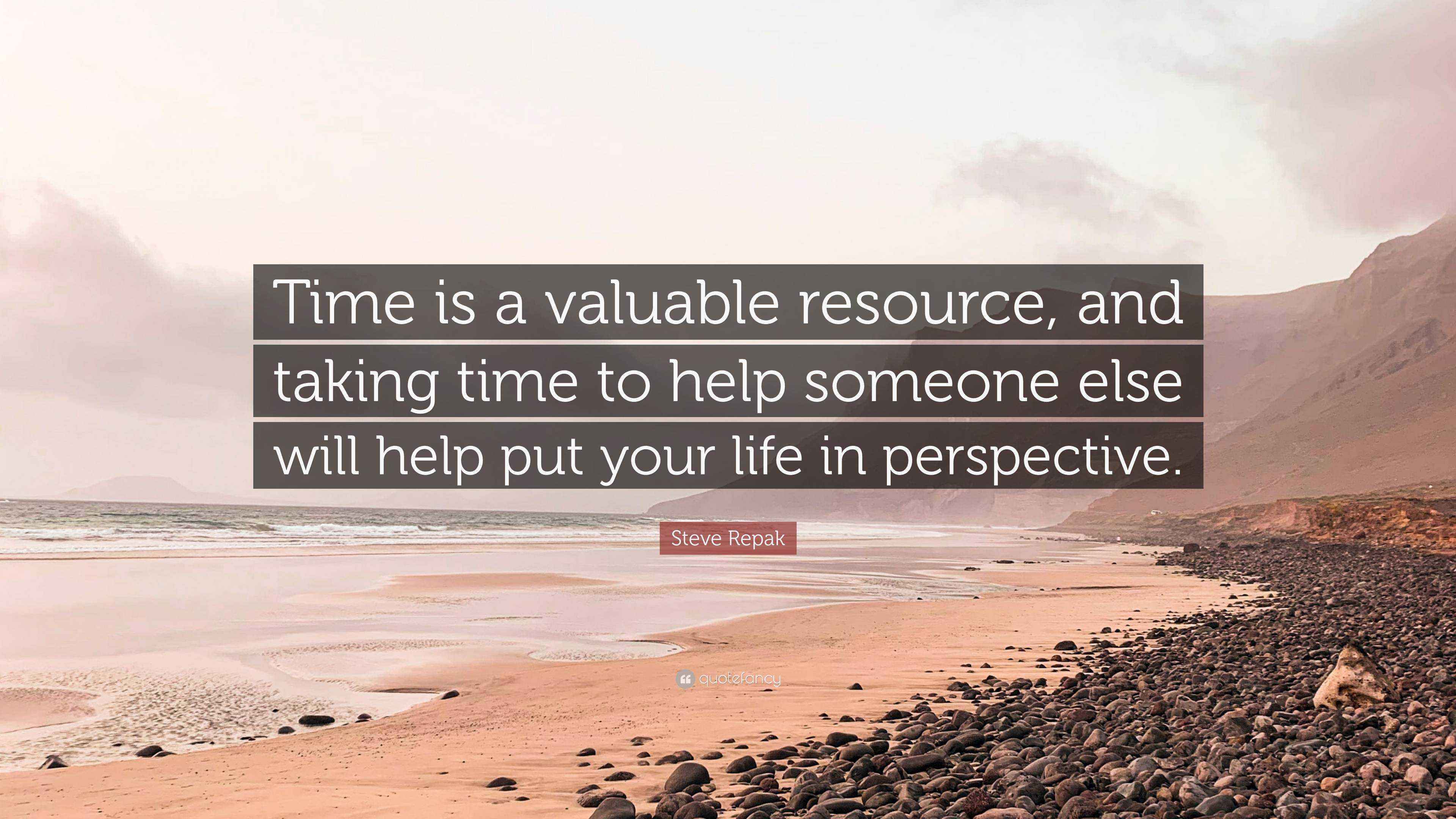 Steve Repak Quote: “Time is a valuable resource, and taking time to ...