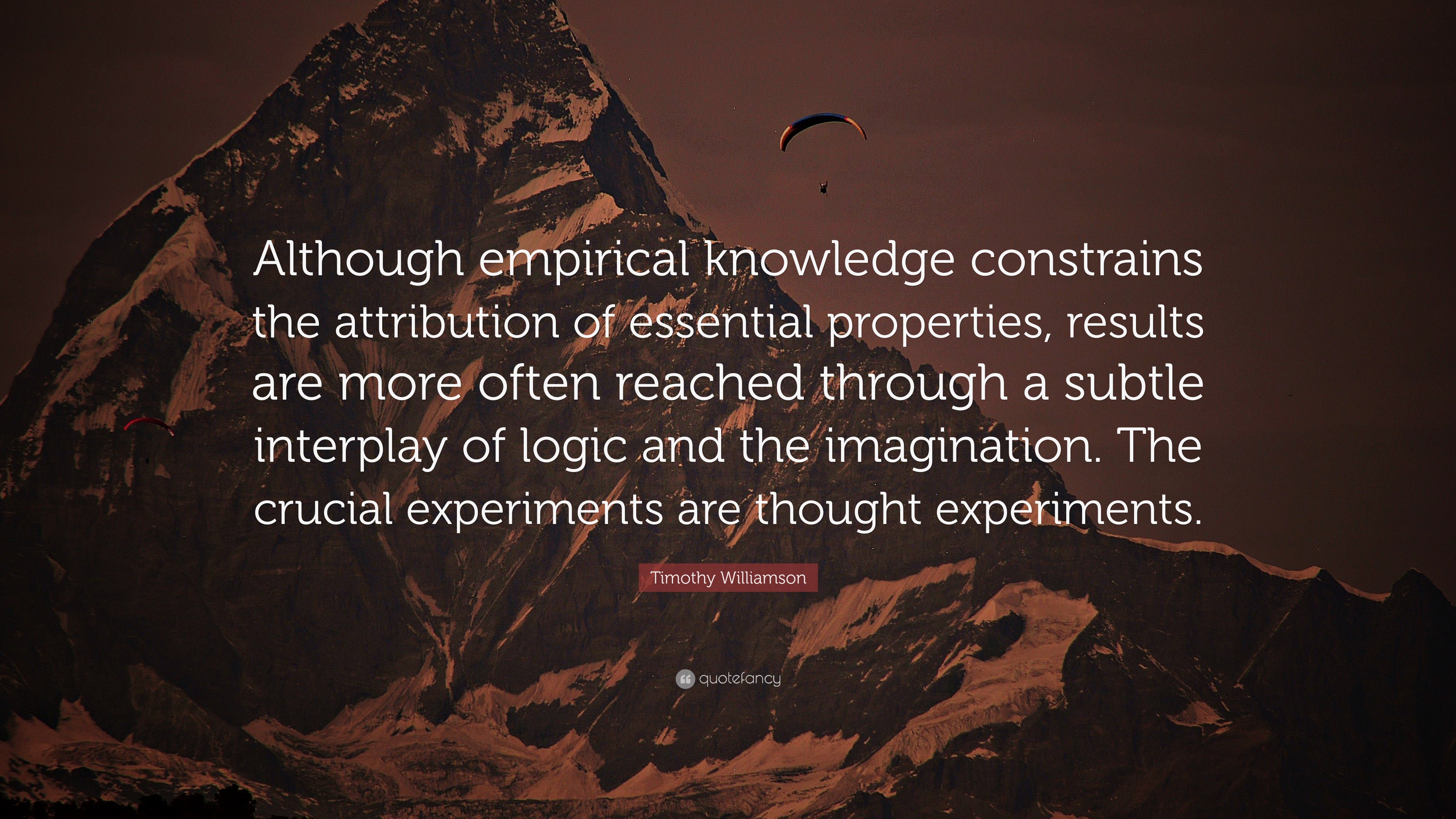Timothy Williamson Quote: “Although empirical knowledge constrains the ...