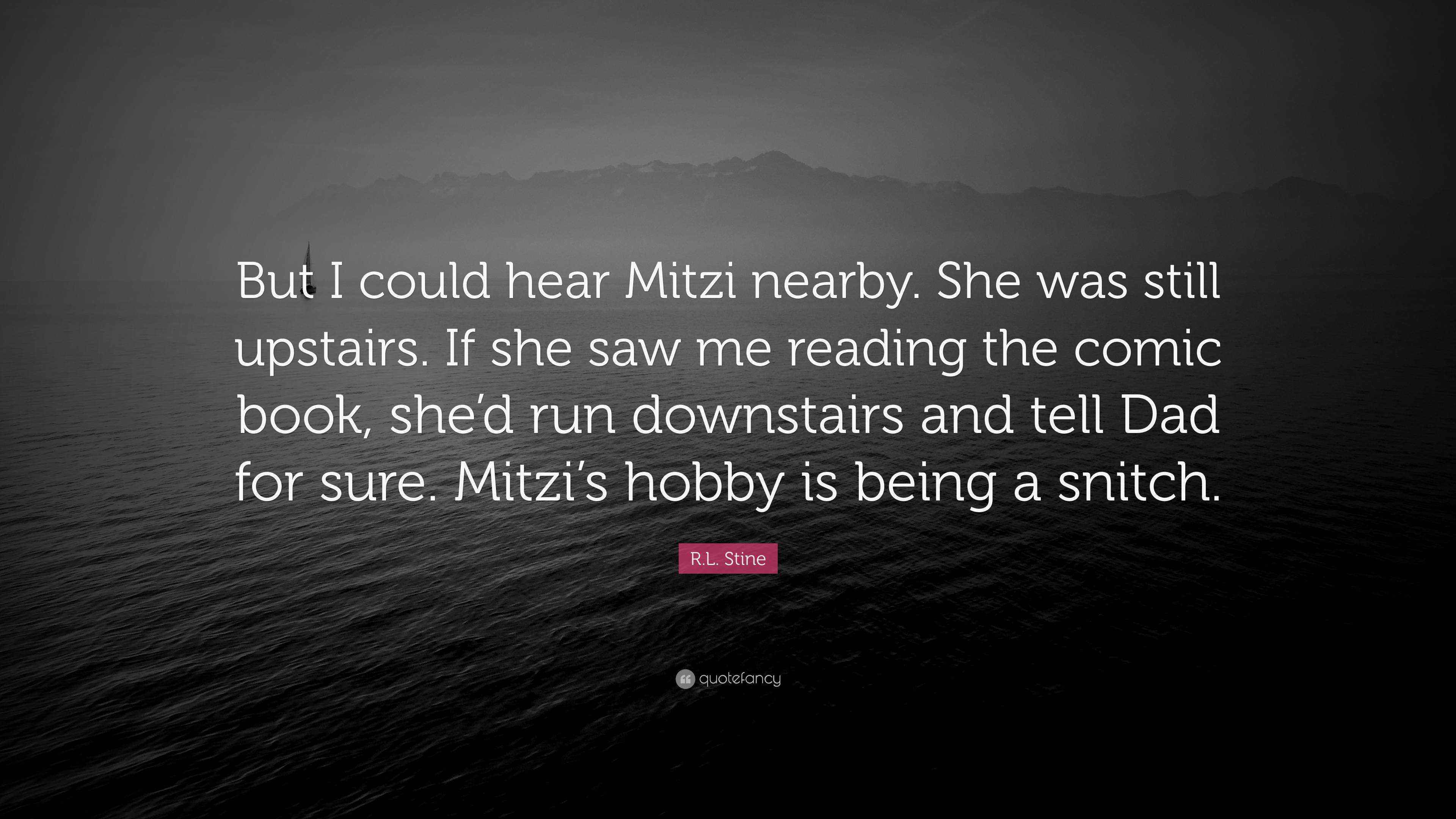 R.L. Stine Quote: “But I could hear Mitzi nearby. She was still ...