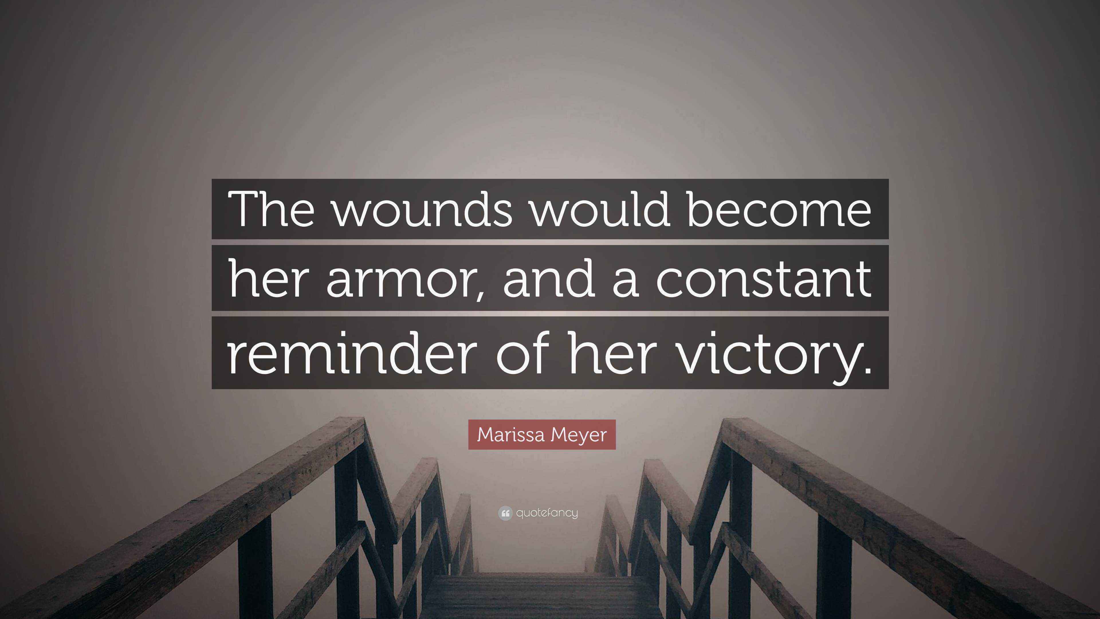 Marissa Meyer Quote: “The wounds would become her armor, and a constant ...