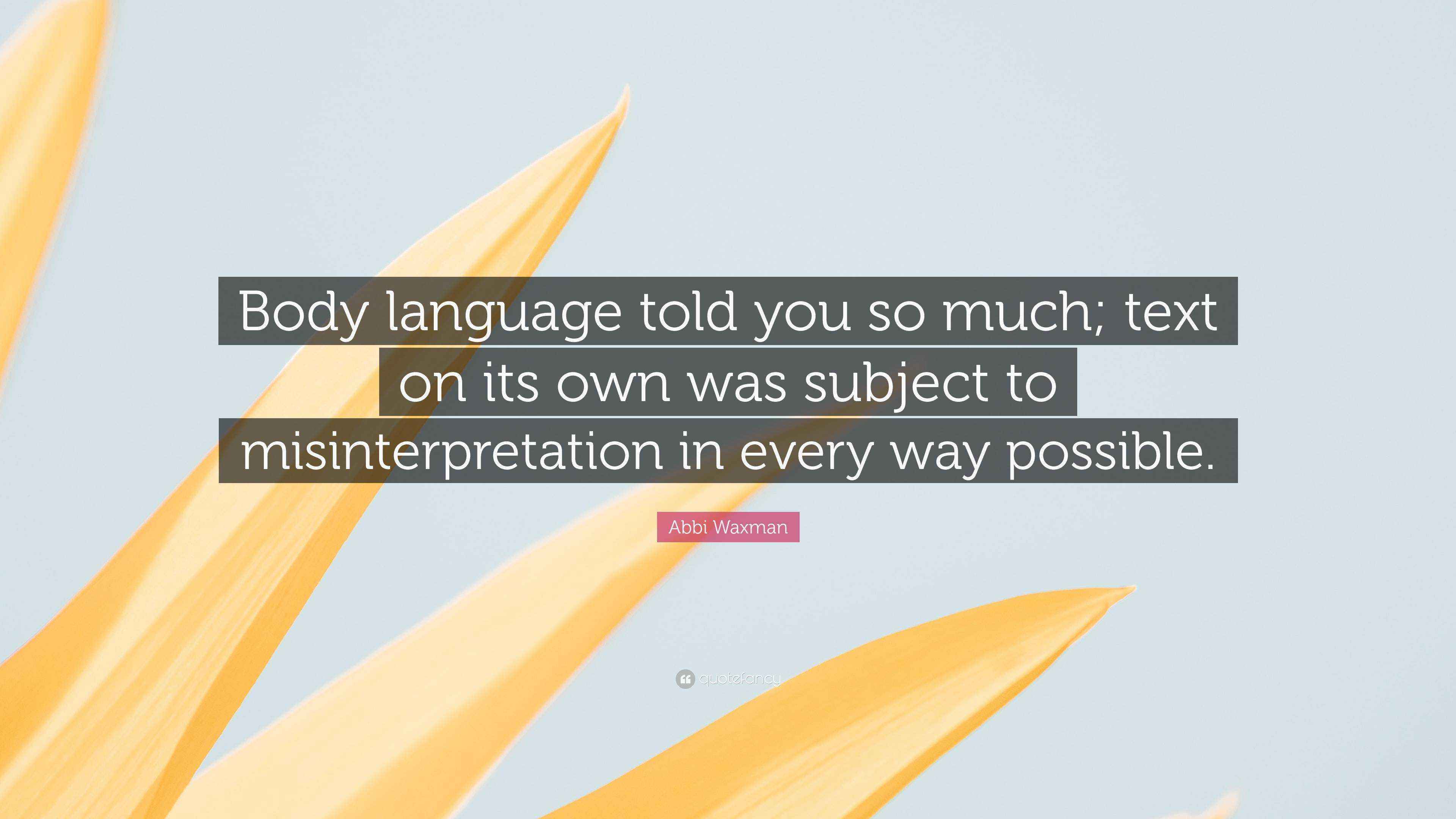 Abbi Waxman Quote: “Body language told you so much; text on its own was ...