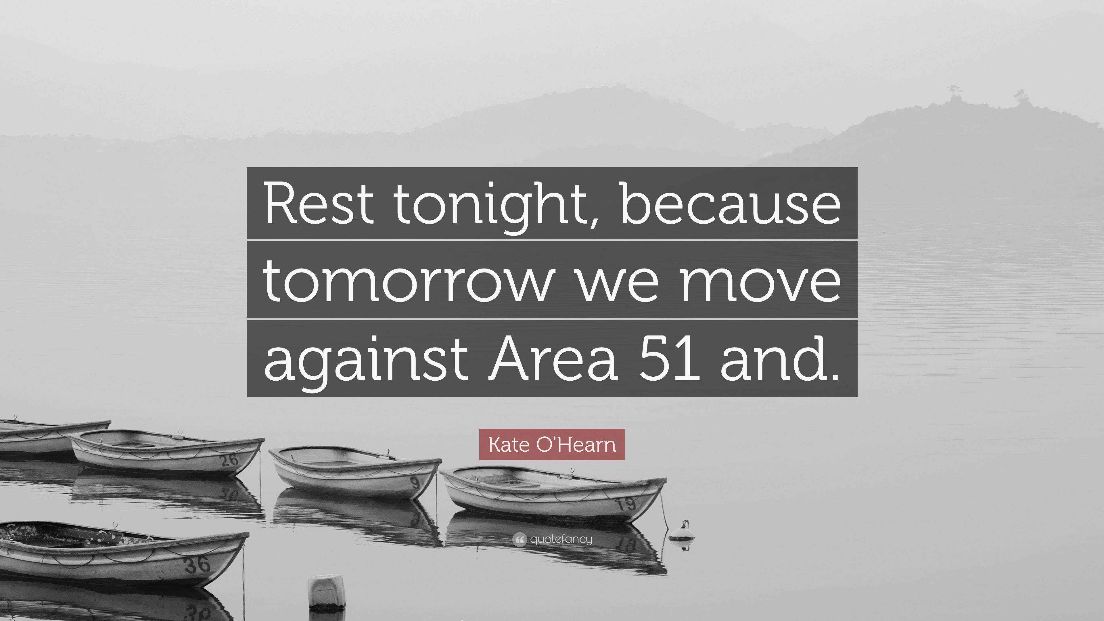 Kate O'Hearn Quote: “Rest tonight, because tomorrow we move against ...
