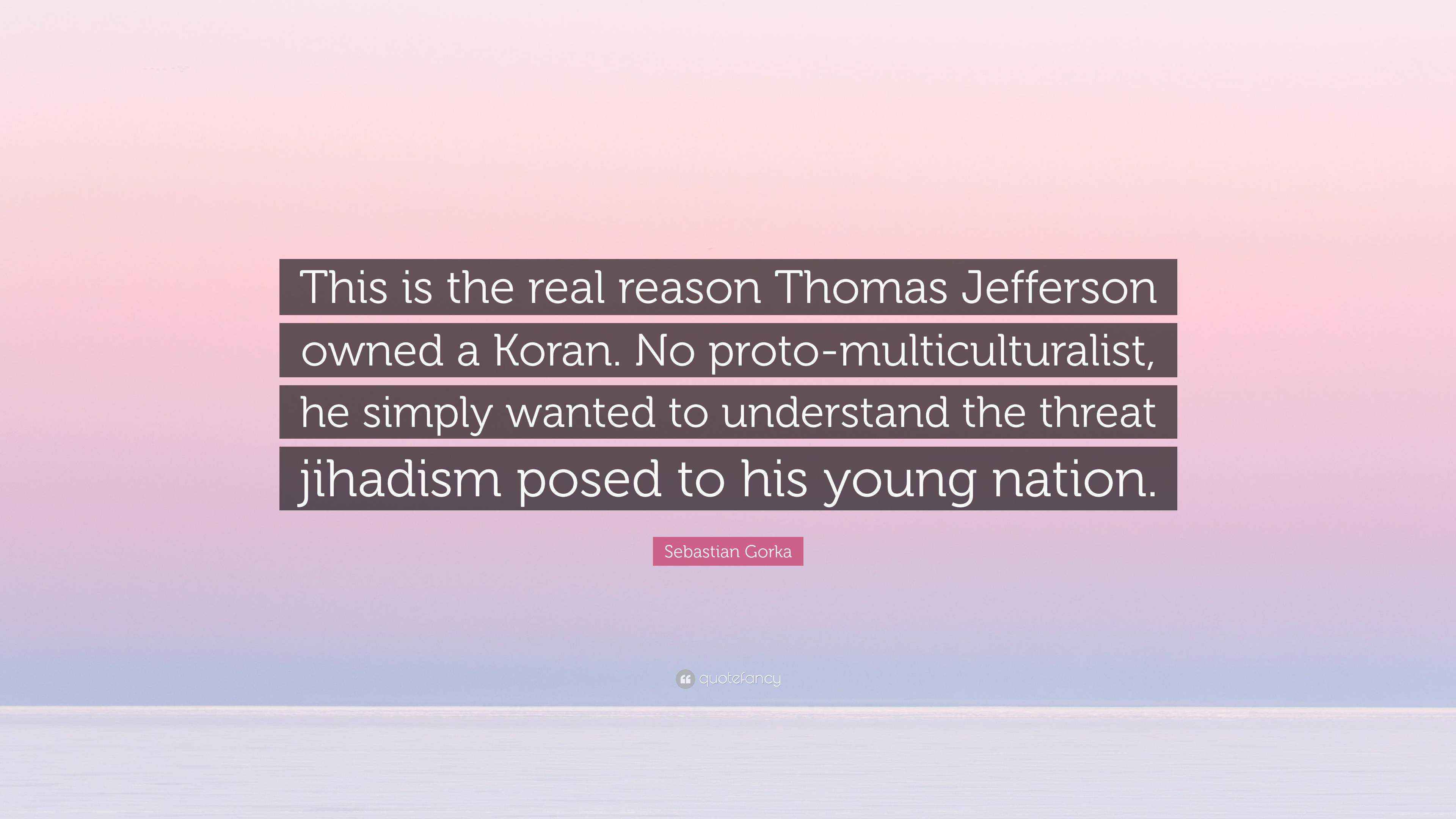 Sebastian Gorka Quote: “This is the real reason Thomas Jefferson owned ...