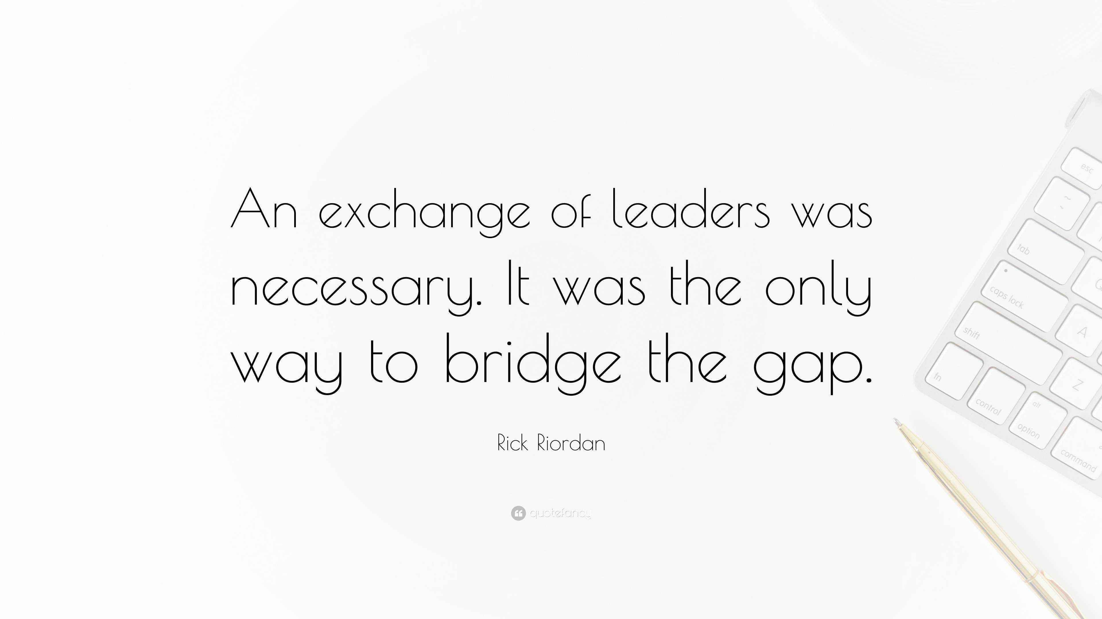 Rick Riordan Quote: “An exchange of leaders was necessary. It was the ...
