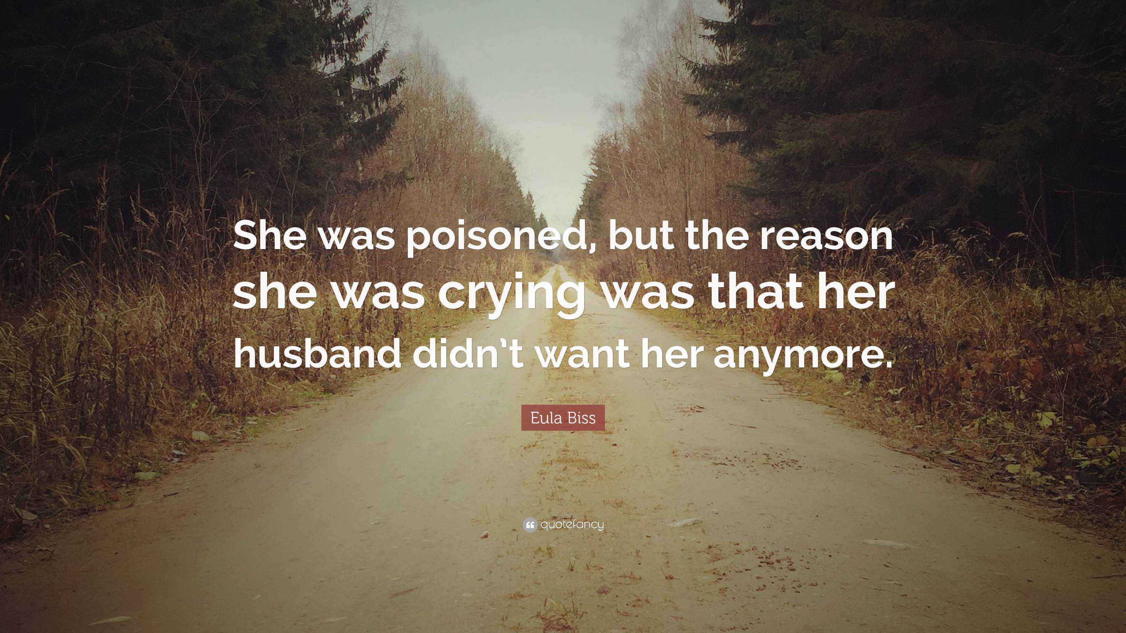 Eula Biss Quote: “She was poisoned, but the reason she was crying was ...