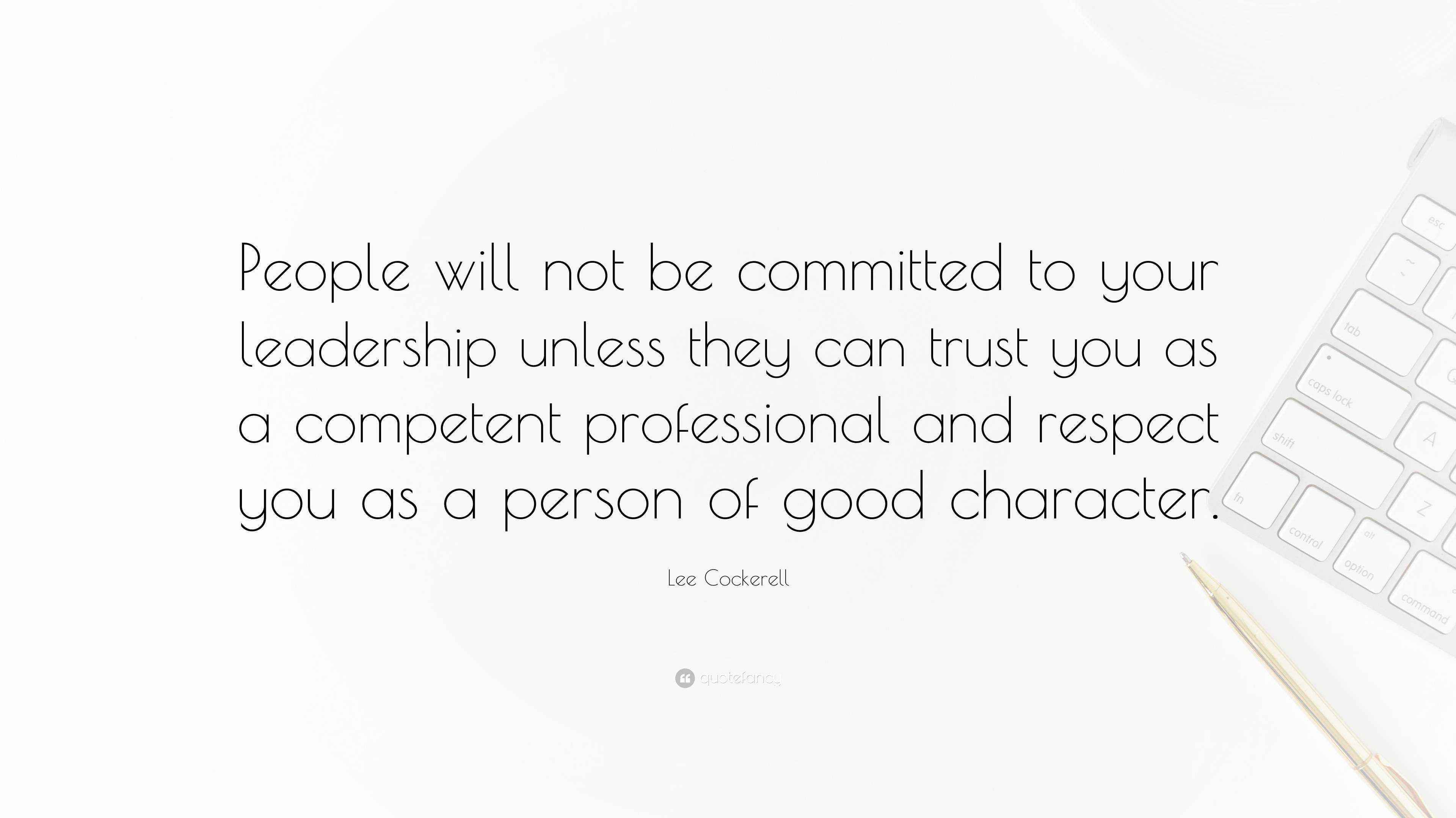 Lee Cockerell Quote: “People will not be committed to your leadership ...