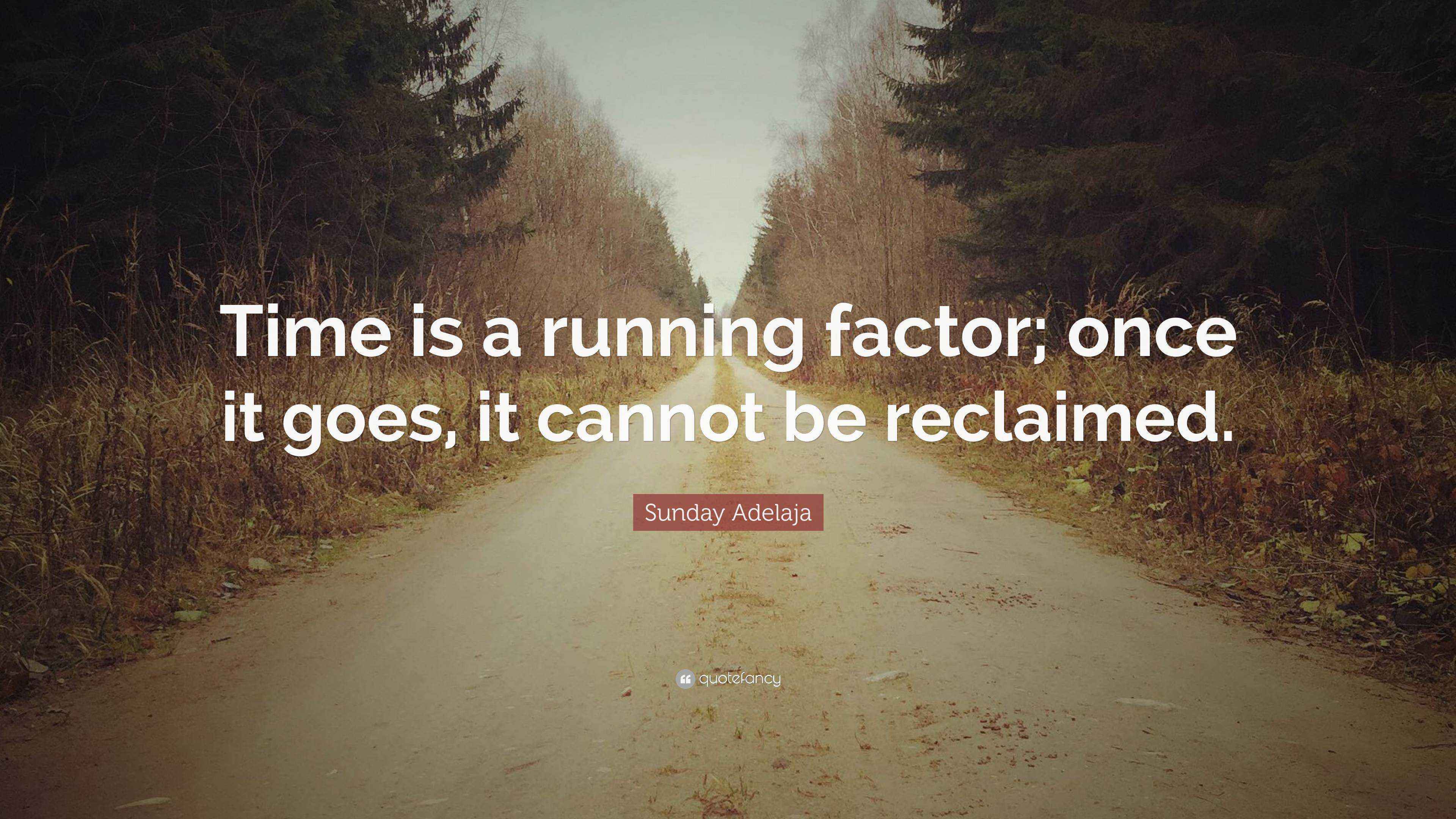Sunday Adelaja Quote: “Time is a running factor; once it goes, it ...