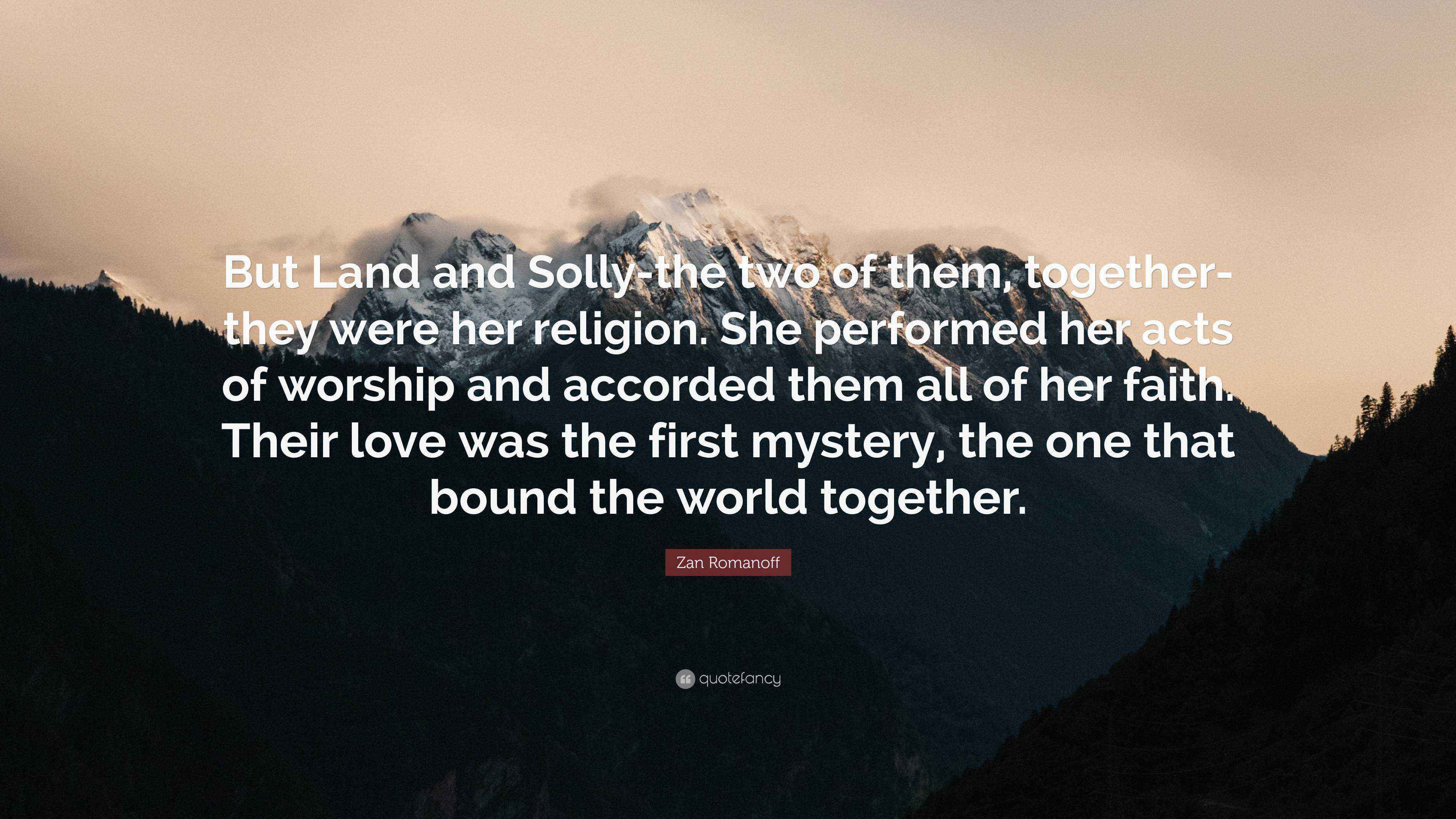 Zan Romanoff Quote: “But Land and Solly-the two of them, together-they ...